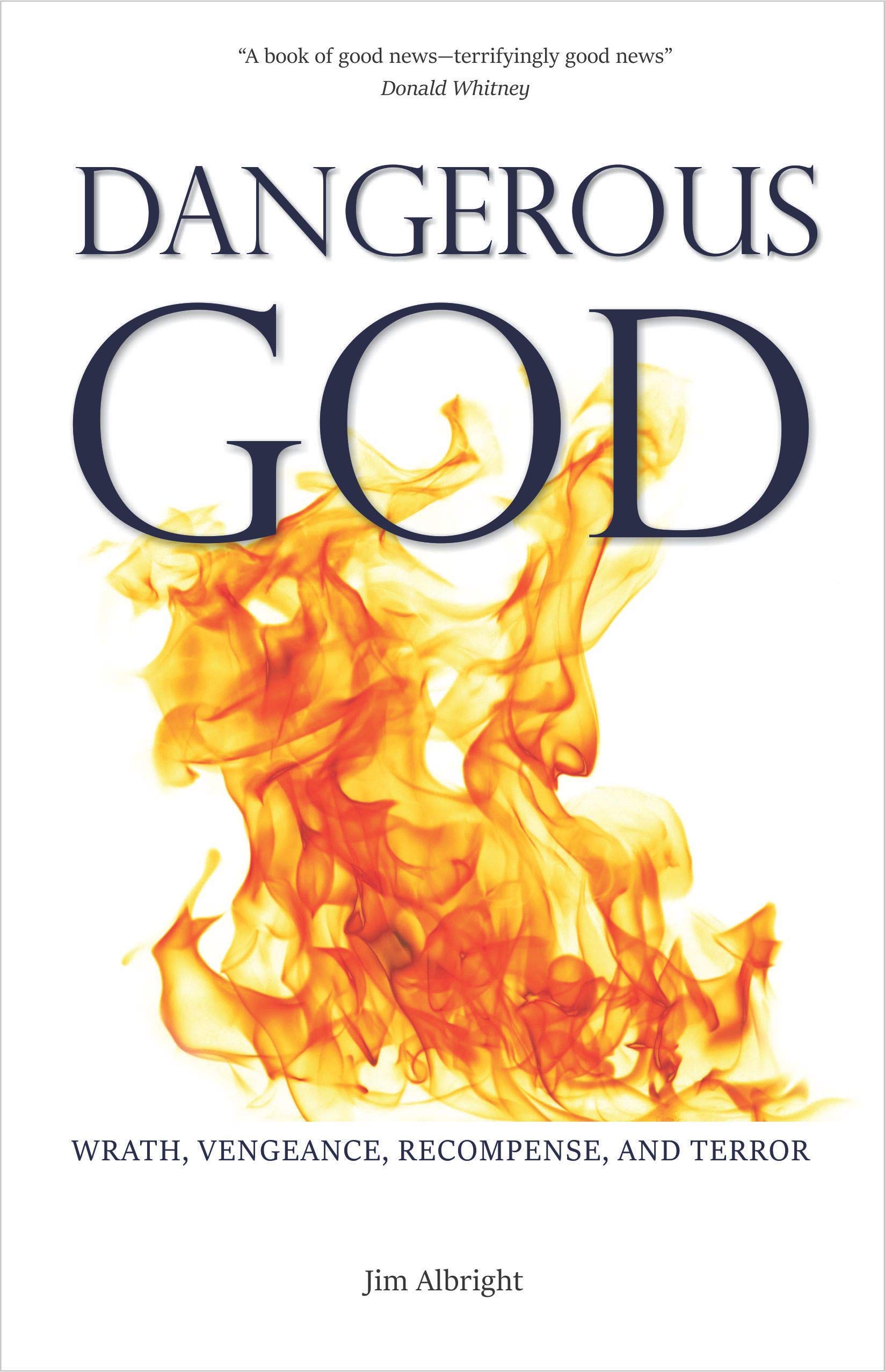 Dangerous God: Wrath, Vengeance, Recompense, and Terror by Jim Albright ...