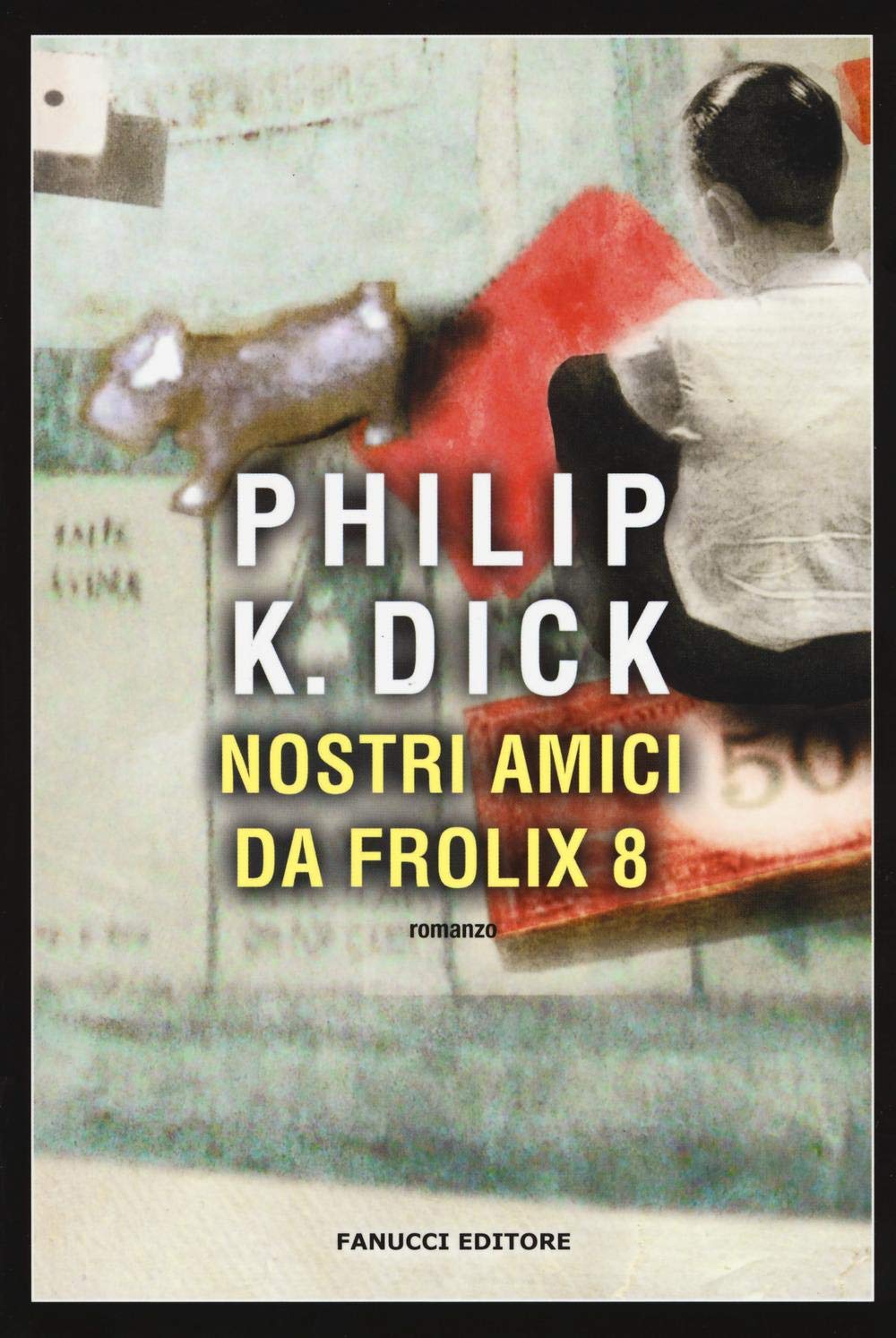 Nostri amici da Frolix 8 (Italian Edition) by Philip K. Dick | Goodreads