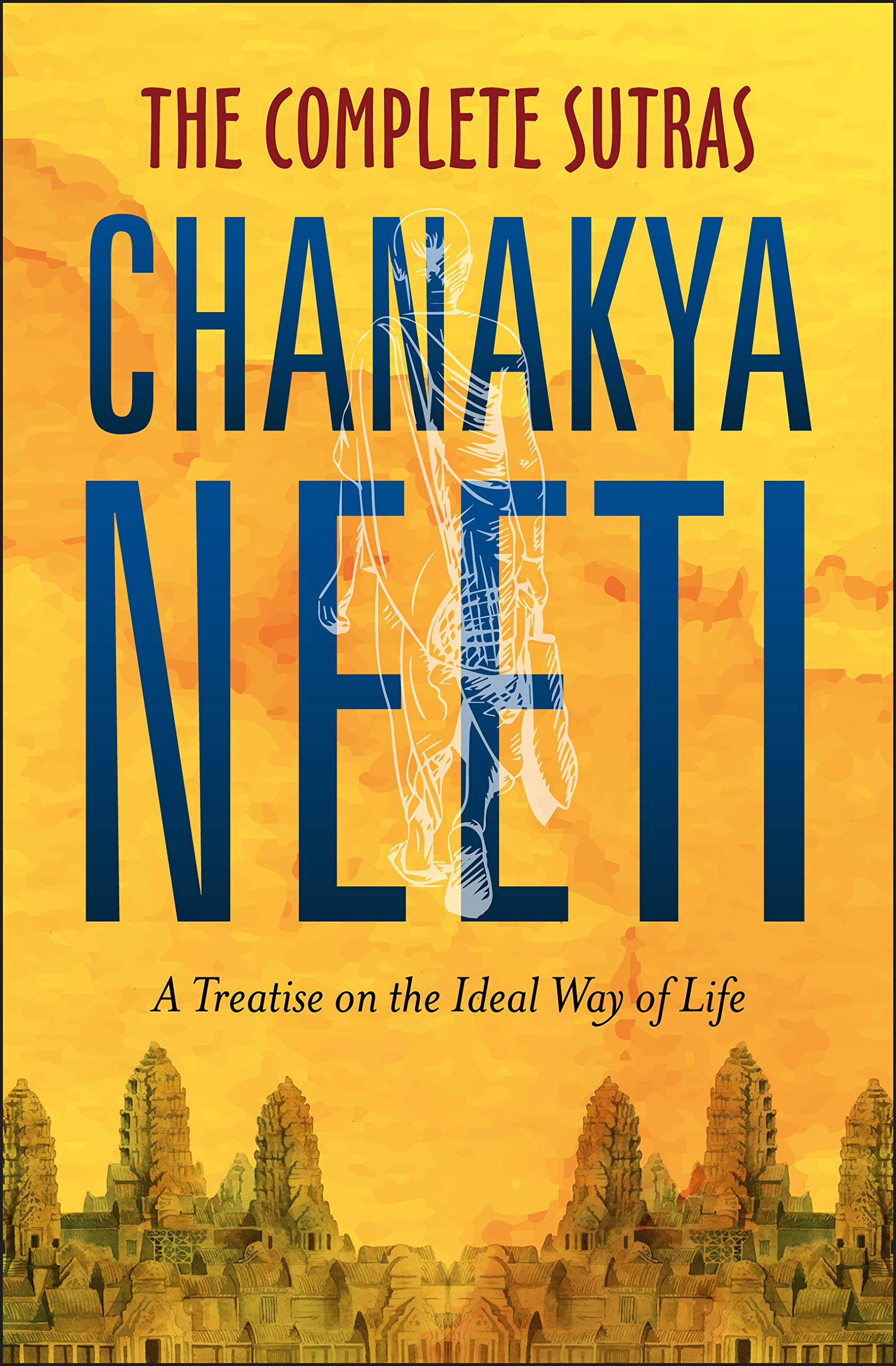 Chanakya Neeti: The Complete Sutras, a Treatise on the Ideal Way of ...