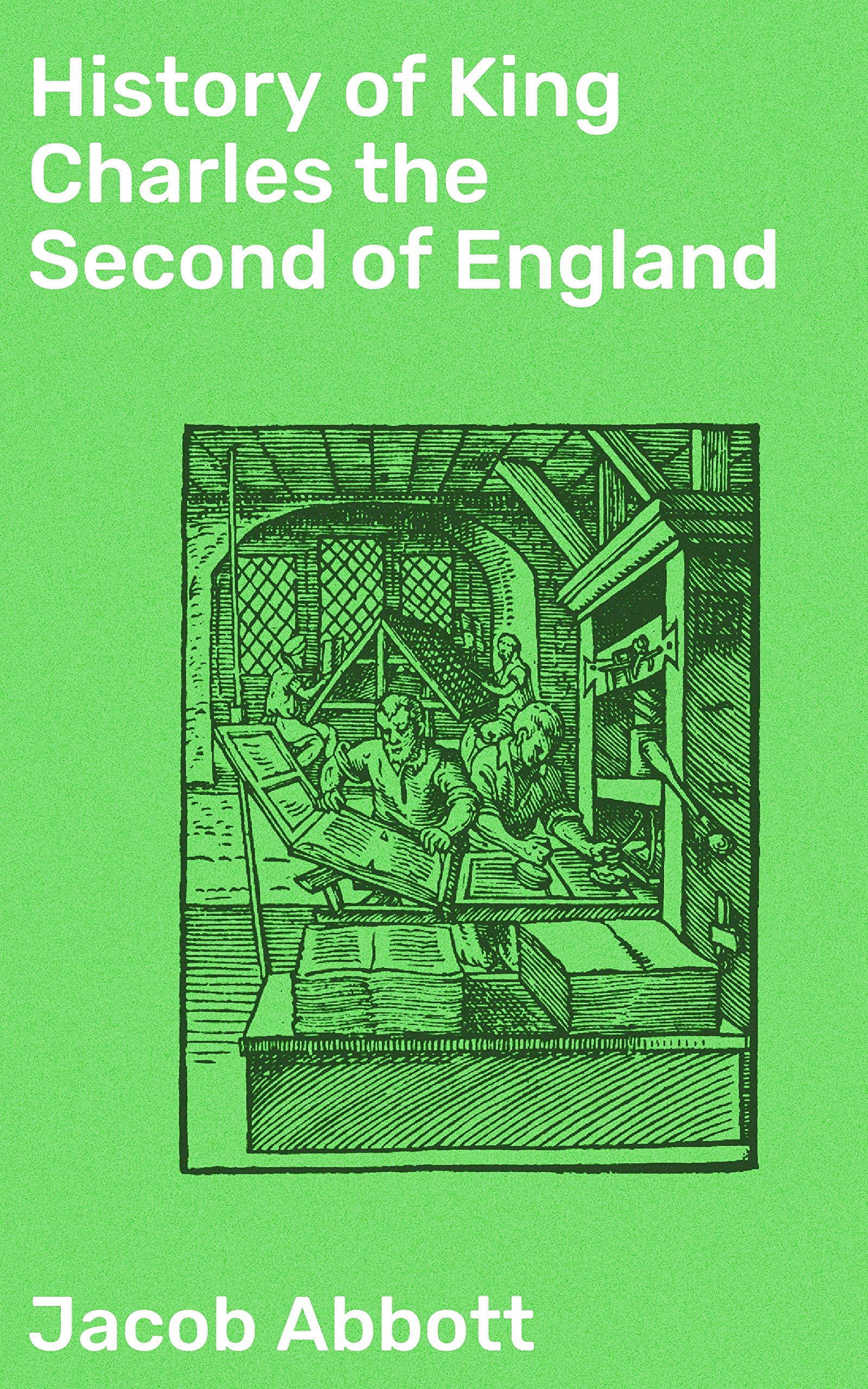 History of King Charles the Second of England: The Reign of King ...