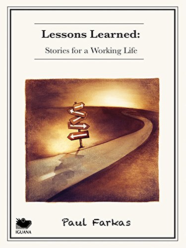 Lessons Learned: Stories for a Working Life by Paul Farkas | Goodreads