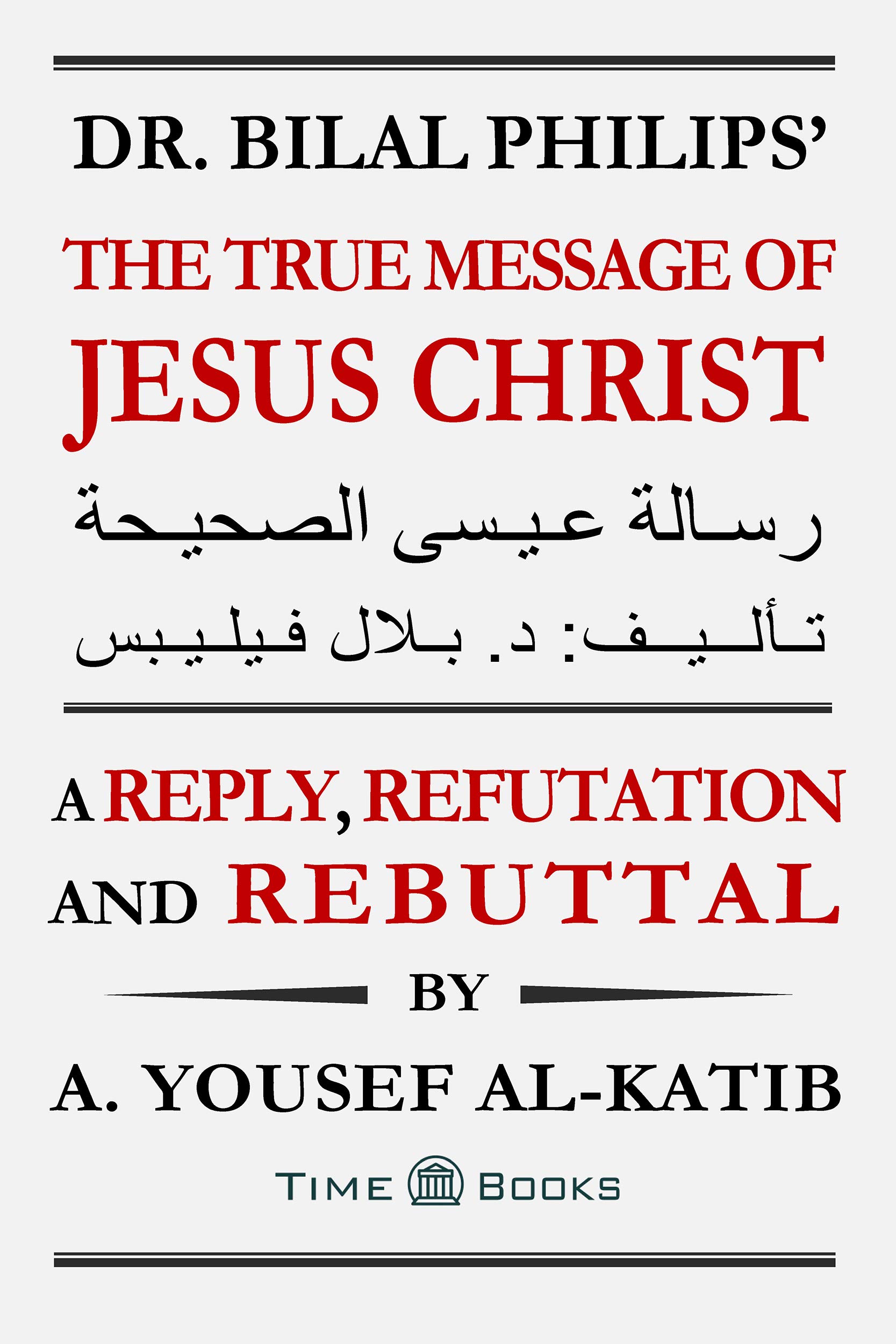 Dr. Bilal Philips’ The True Message of Jesus Christ: A Reply ...