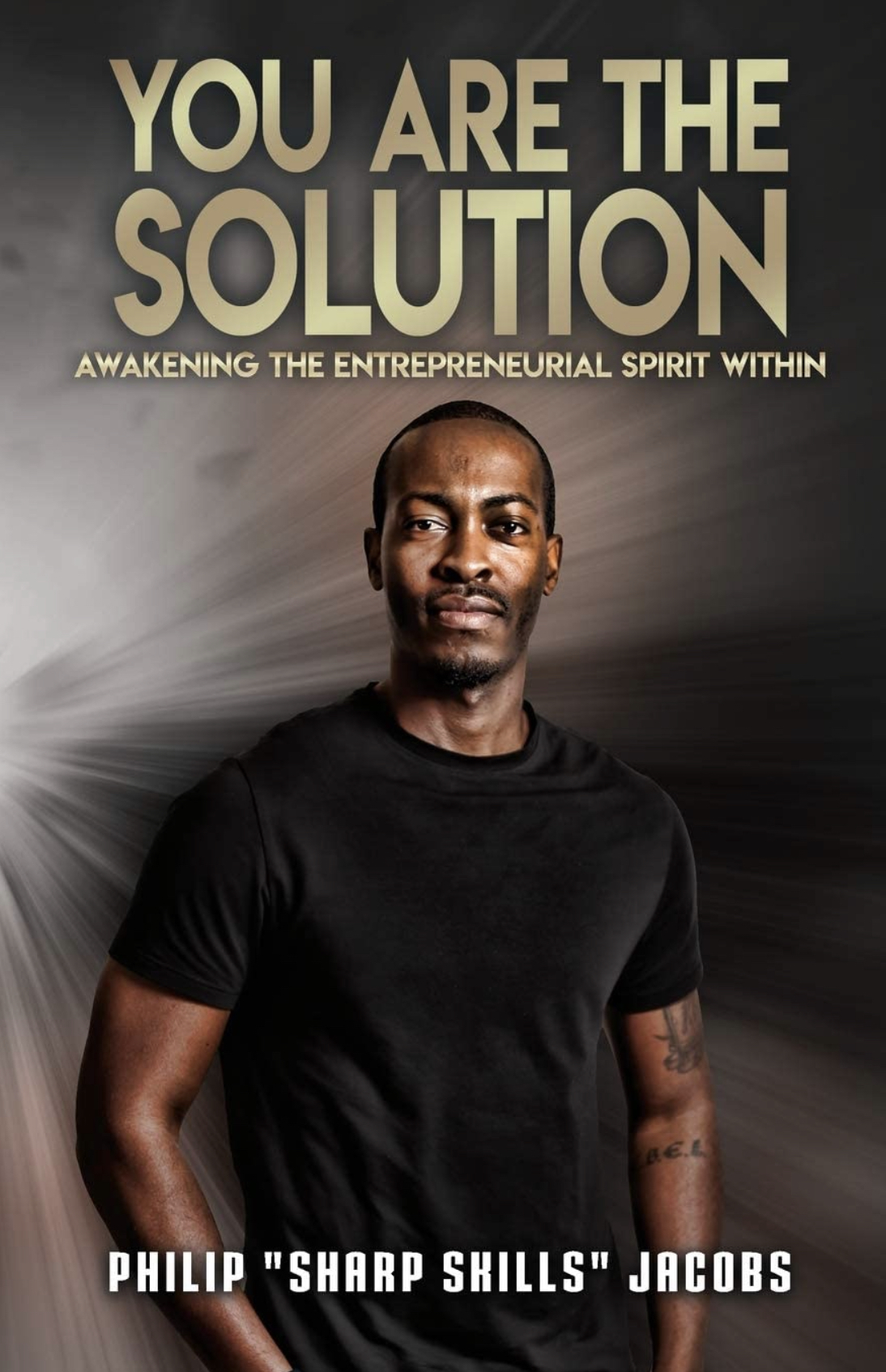 You Are The Solution: Awakening The Entrepreneurial Spirit Within by ...