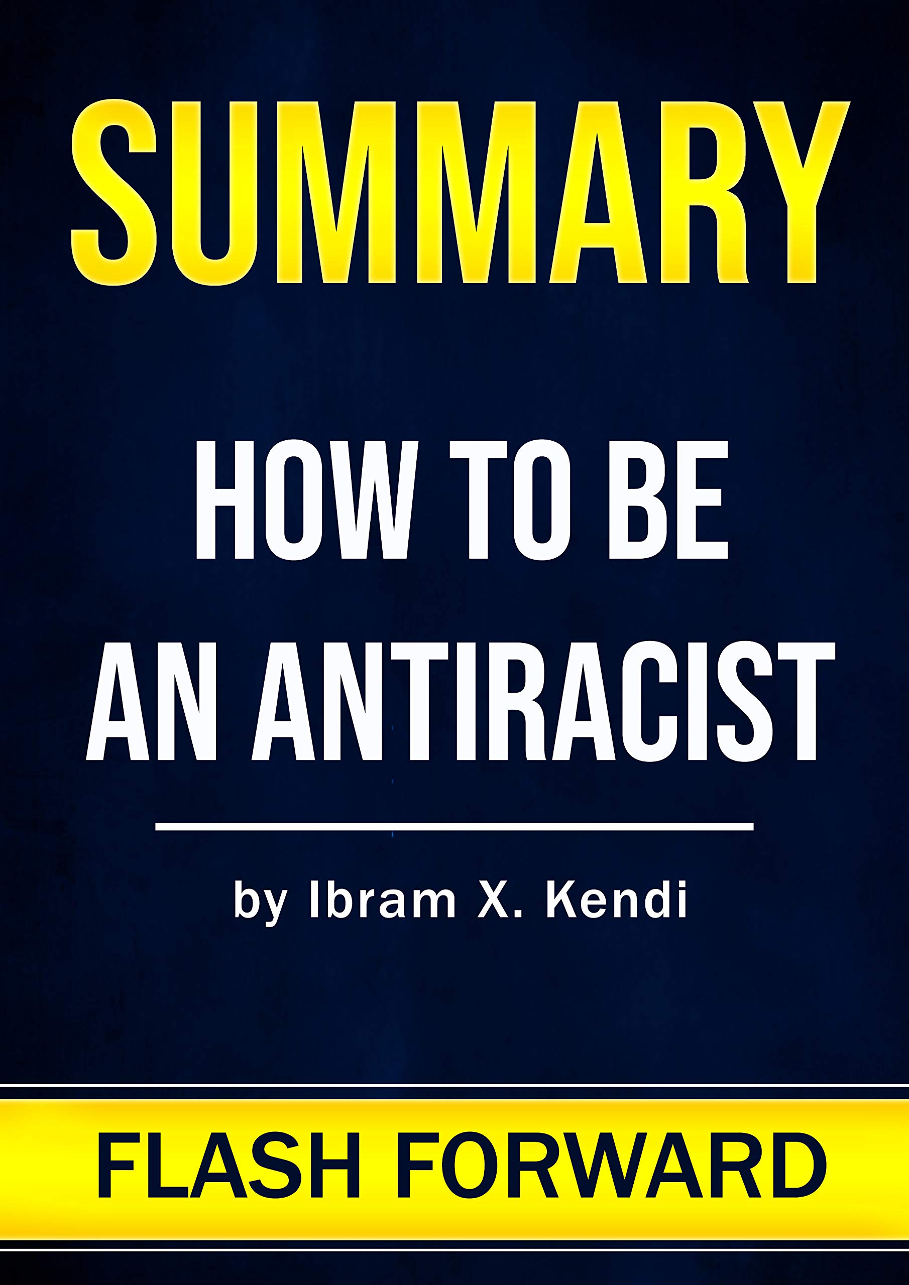 Summary of How To Be An Antiracist by Flash Forward | Goodreads