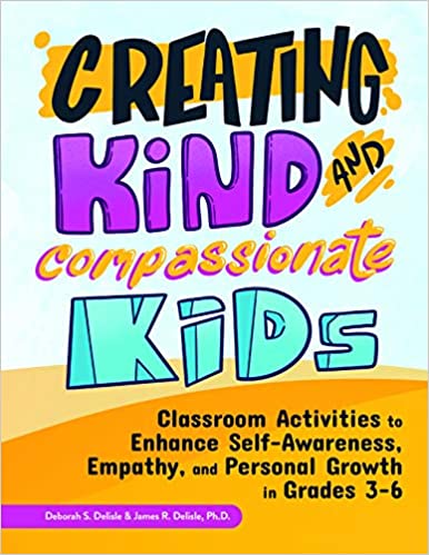 Creating Kind and Compassionate Kids: Classroom Activities to Enhance ...