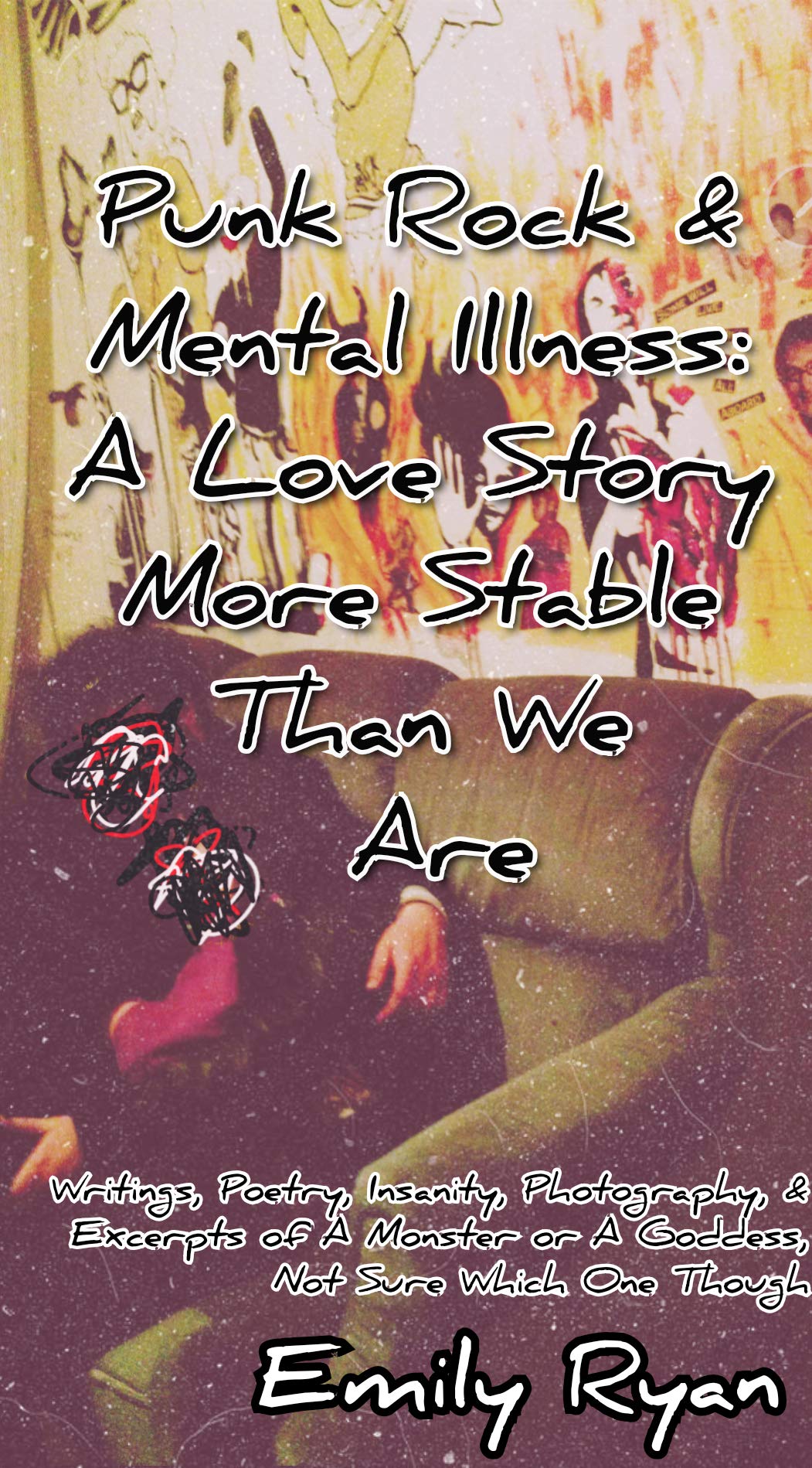 Punk Rock & Mental Illness Vol. 1 A Love Story More Stable Than We Are ...