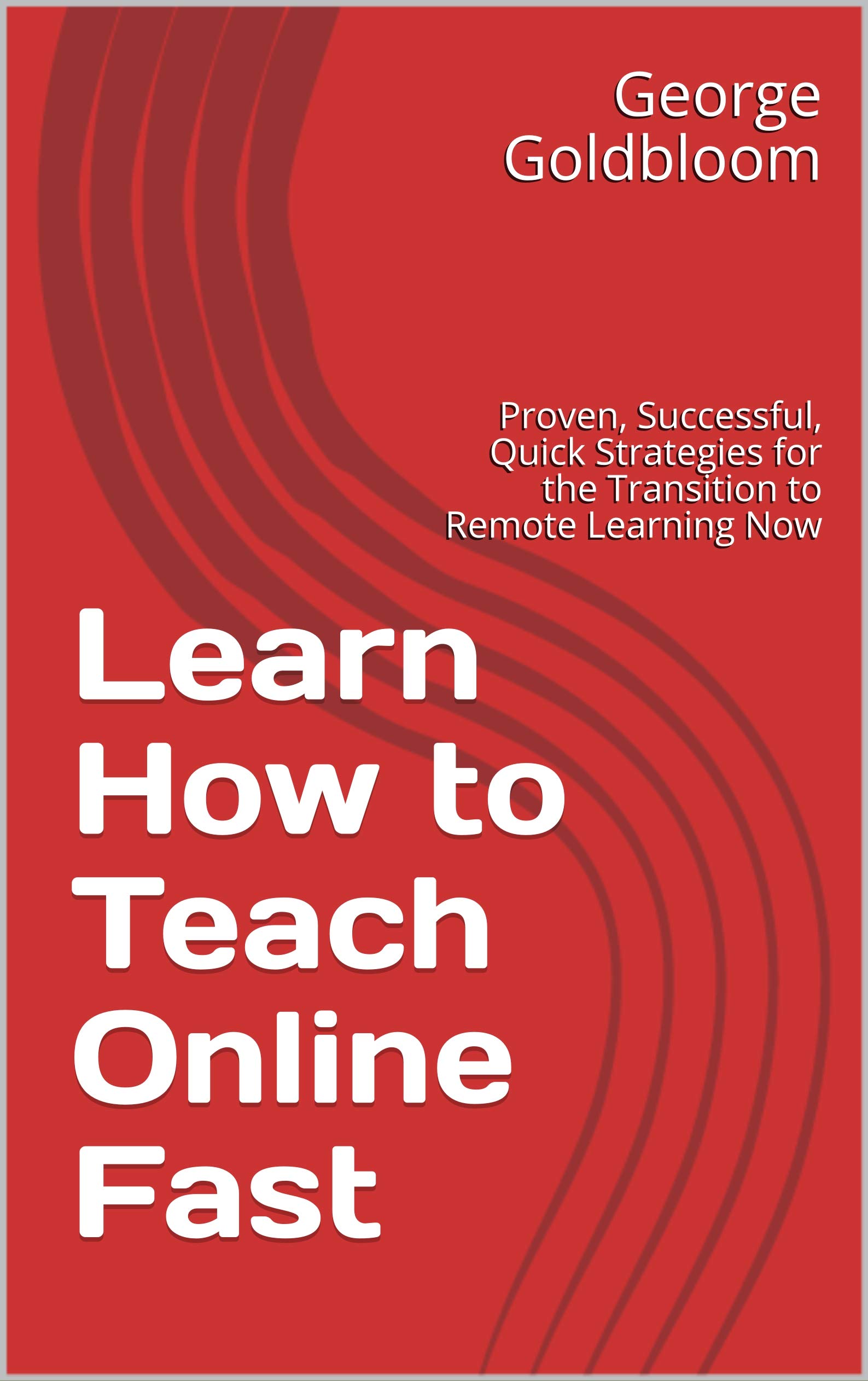 Learn How to Teach Online Fast: Proven, Successful, Quick Strategies ...