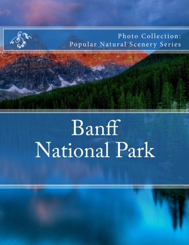 Banff National Park: Photo Collection: Popular Natural Scenery Series ...