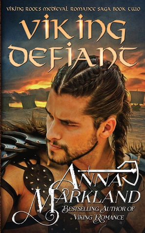 Viking Defiant (Viking Roots, #2) by Anna Markland | Goodreads