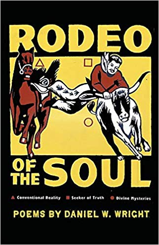 Rodeo of the Soul by Daniel W. Wright | Goodreads