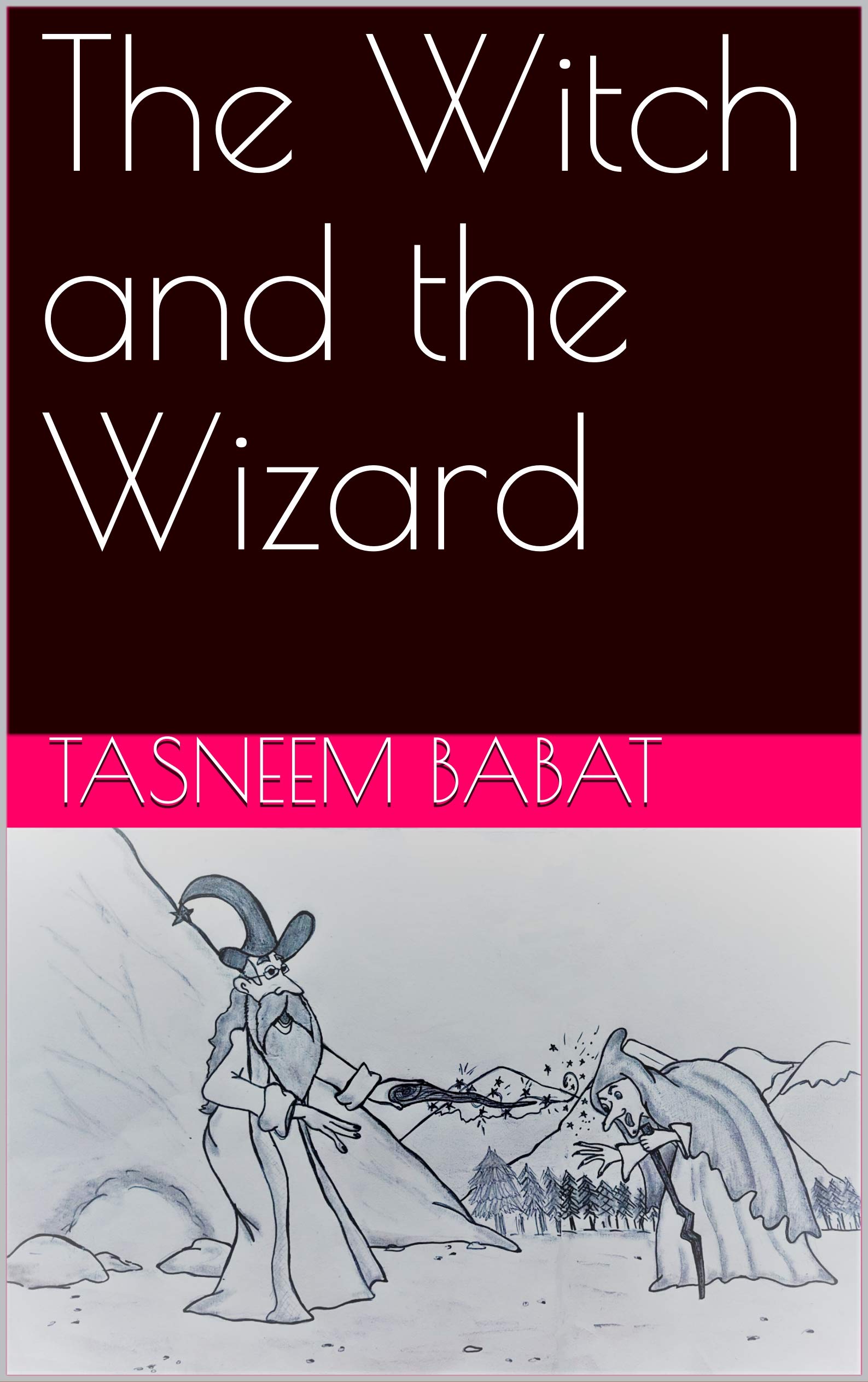 The Witch and the Wizard by Tasneem Babat | Goodreads