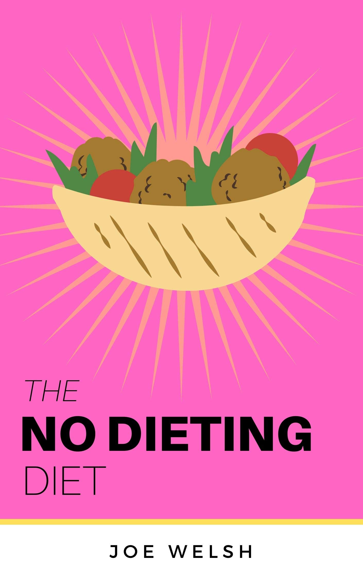 The NO dieting diet: A guide to eat the foods you love and still burn ...