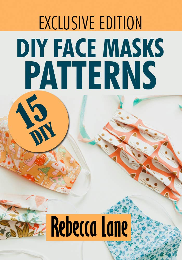 DIY FACE MASKS PATTERNS: Over 15 DIY Patterns With Step by Step ...