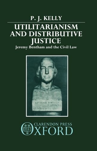 Utilitarianism and Distributive Justice: Jeremy Bentham and the Civil ...