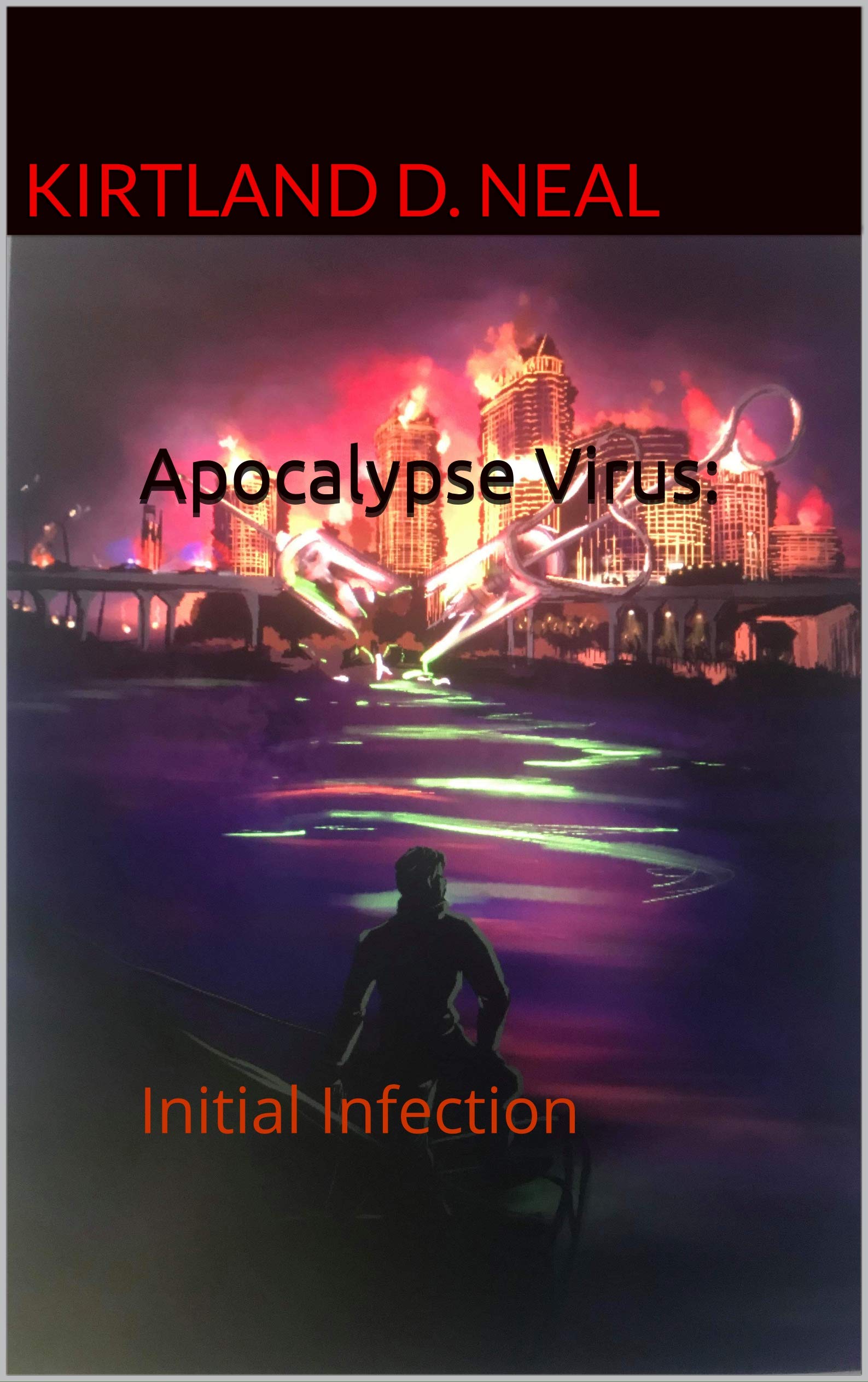 Apocalypse Virus: Initial Infection by Kirtland D. Neal | Goodreads
