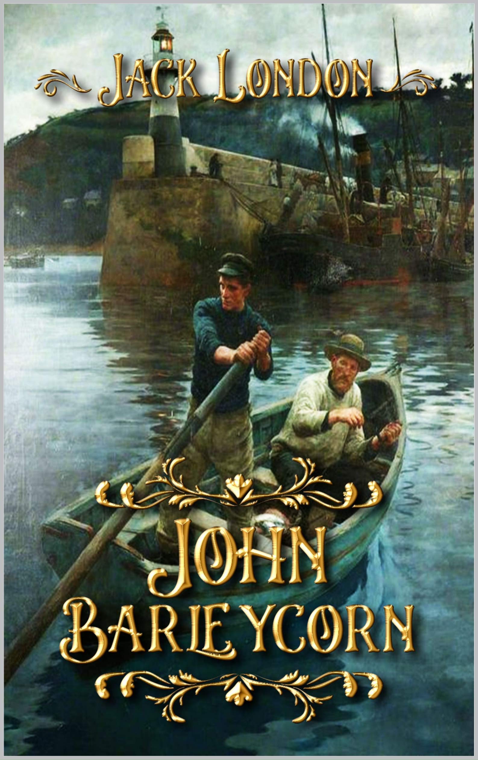 John Barleycorn: Complete With Original Illustrations by Jack London ...