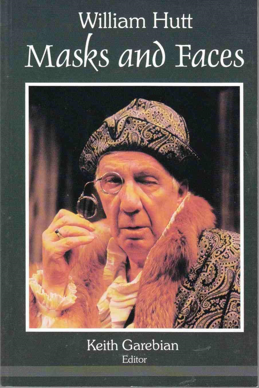 Masks and Faces by William Hutt | Goodreads