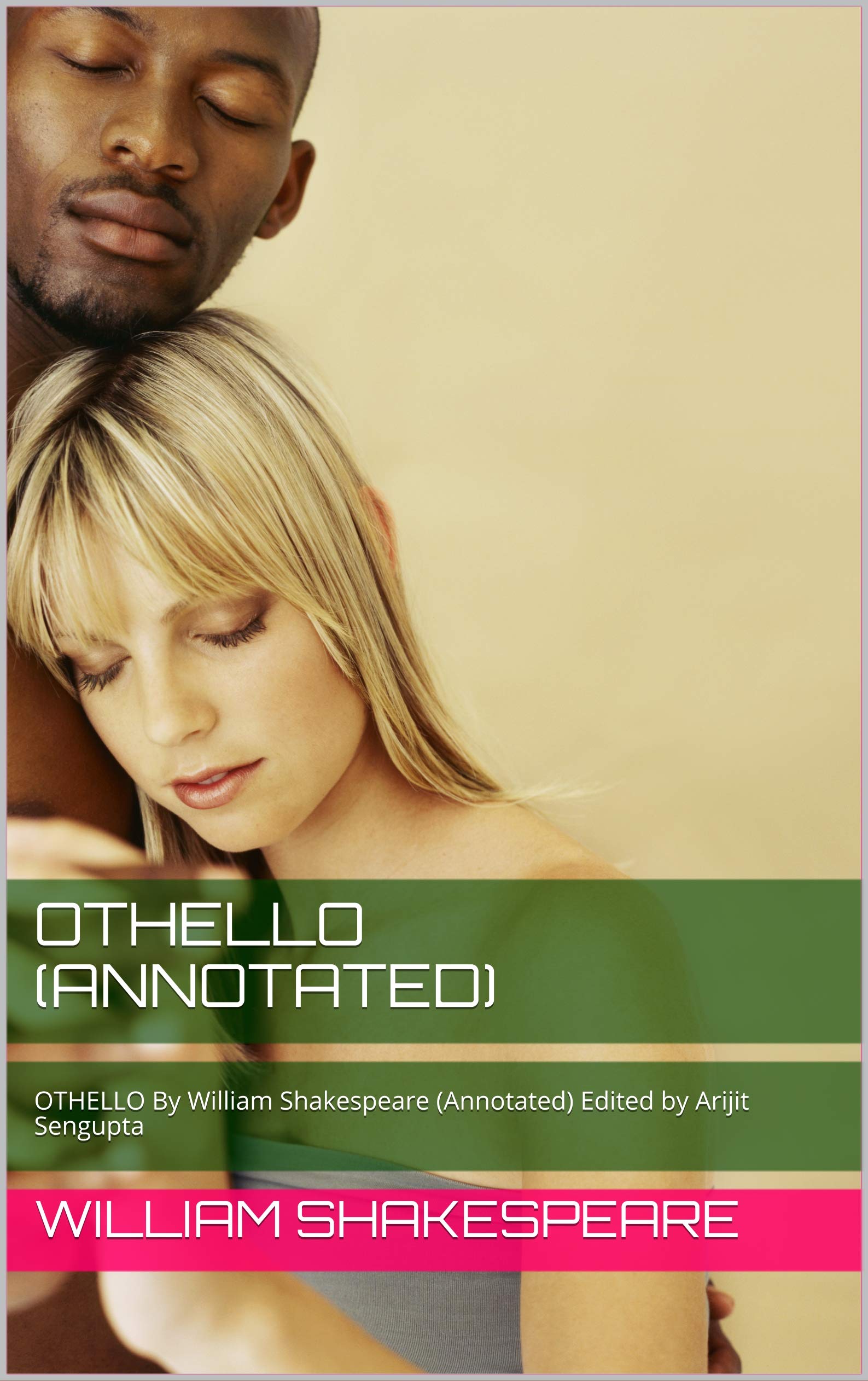OTHELLO (ANNOTATED): OTHELLO By William Shakespeare (Annotated) Edited by Arijit Sengupta by ...