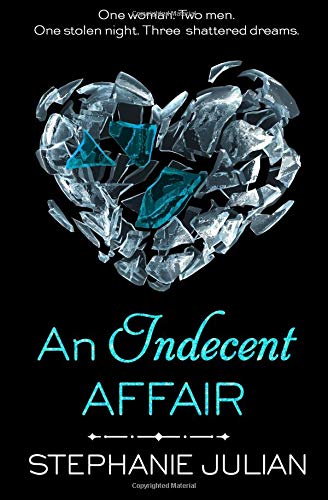 An Indecent Affair (The Indecent Series) by Stephanie Julian | Goodreads