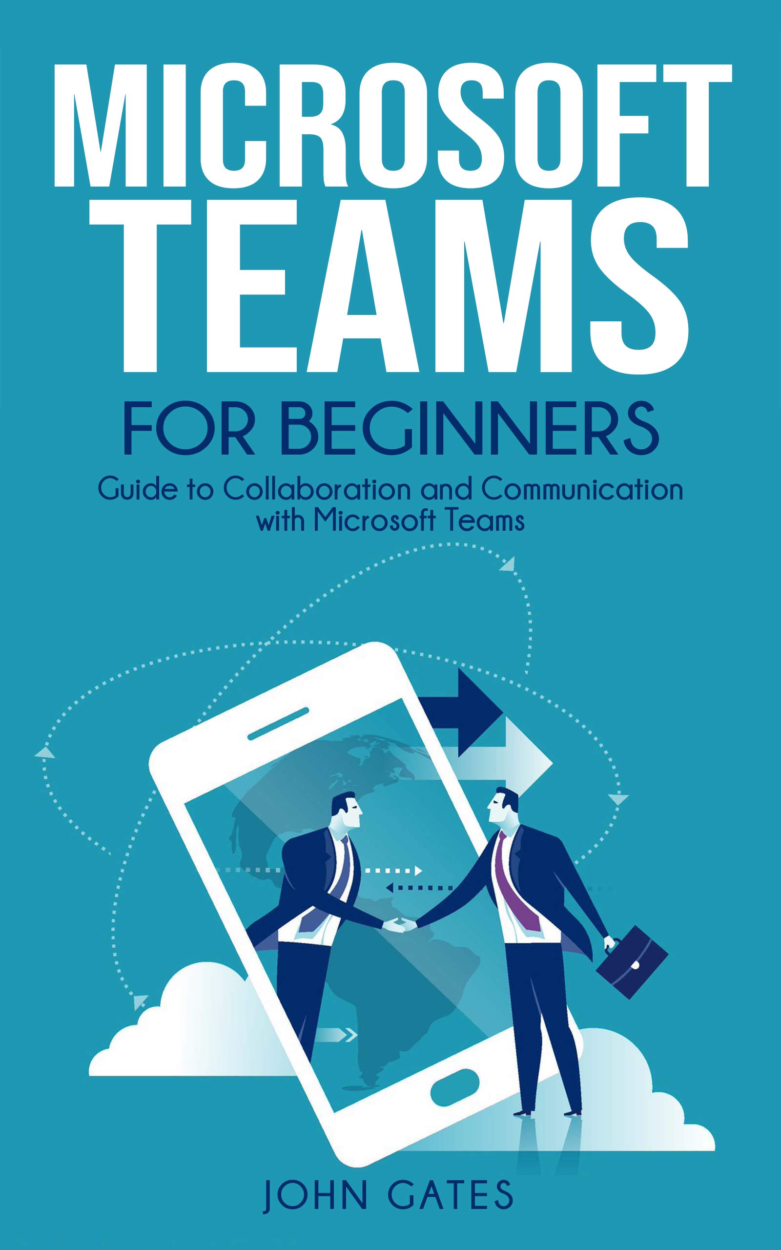 Microsoft Teams for Beginners: Guide to Collaboration and Communication ...