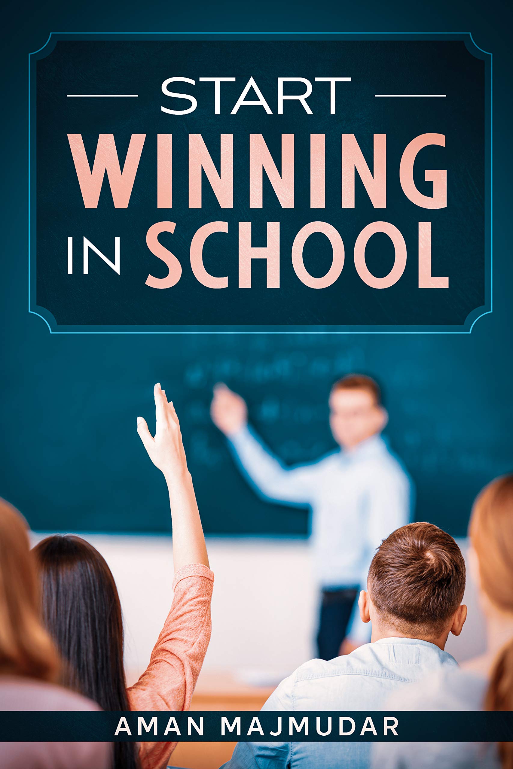 Start Winning in School: The Secrets of Successful Students by Aman ...