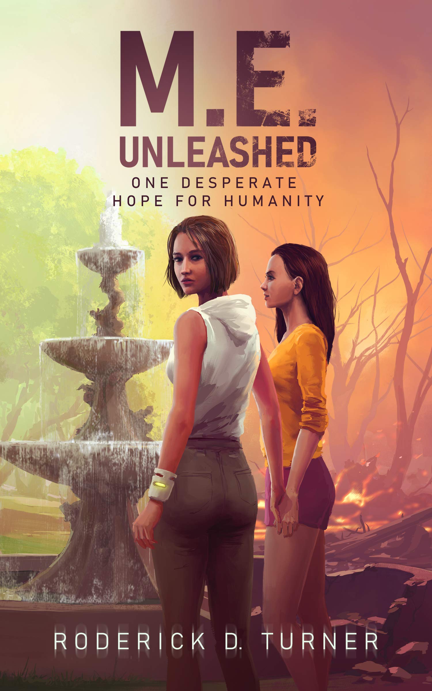 M.E. Unleashed: One Desperate Hope for Humanity by Roderick D. Turner ...