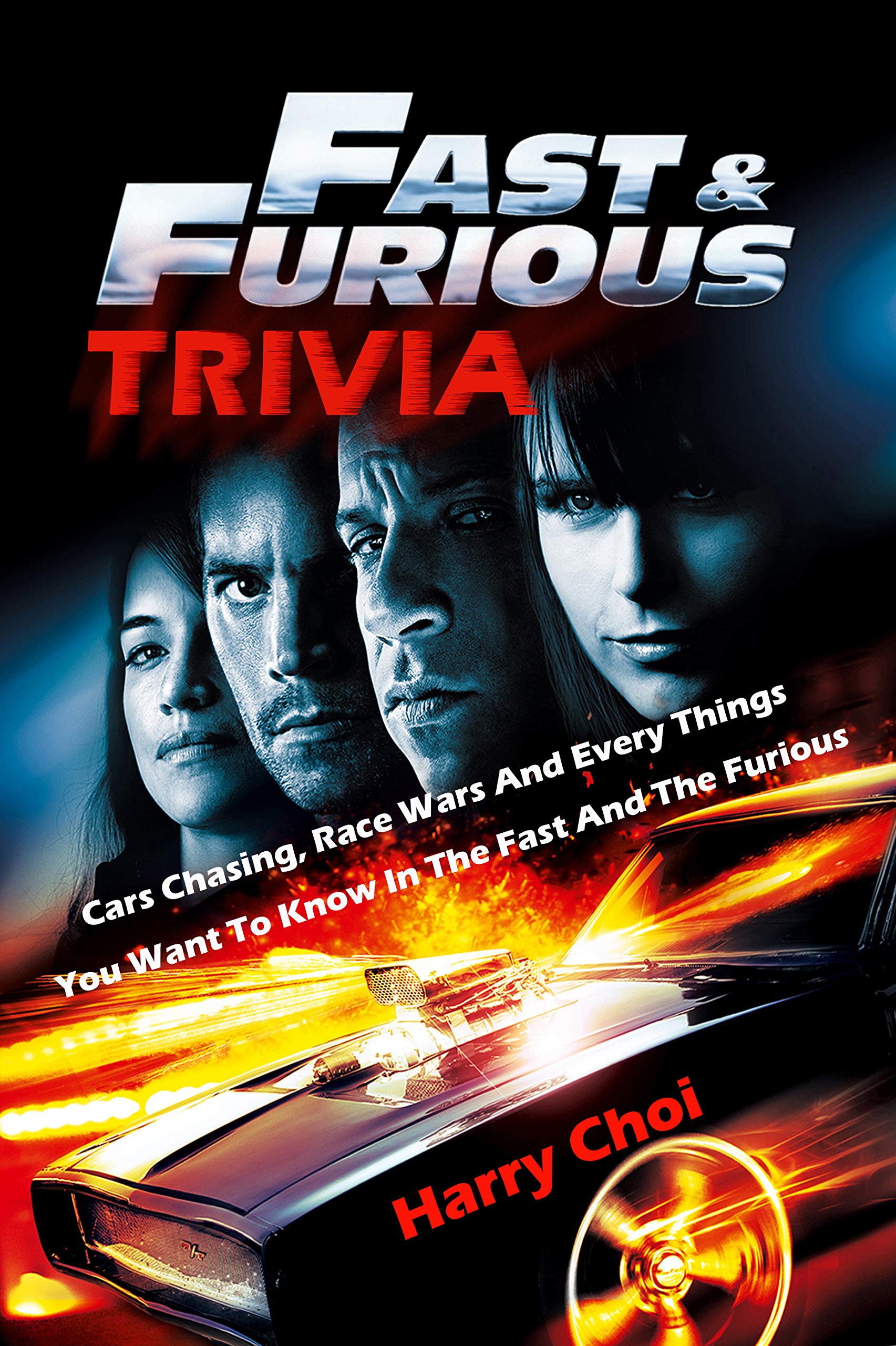 Fast and Furious Trivia : Cars Chasing, Race Wars And Every Things You ...