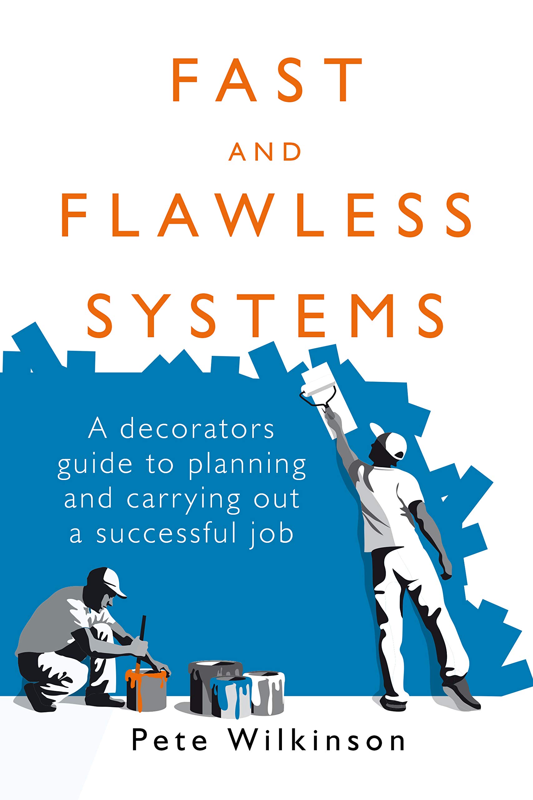 Fast and Flawless Systems: A decorator's guide to planning and carrying ...