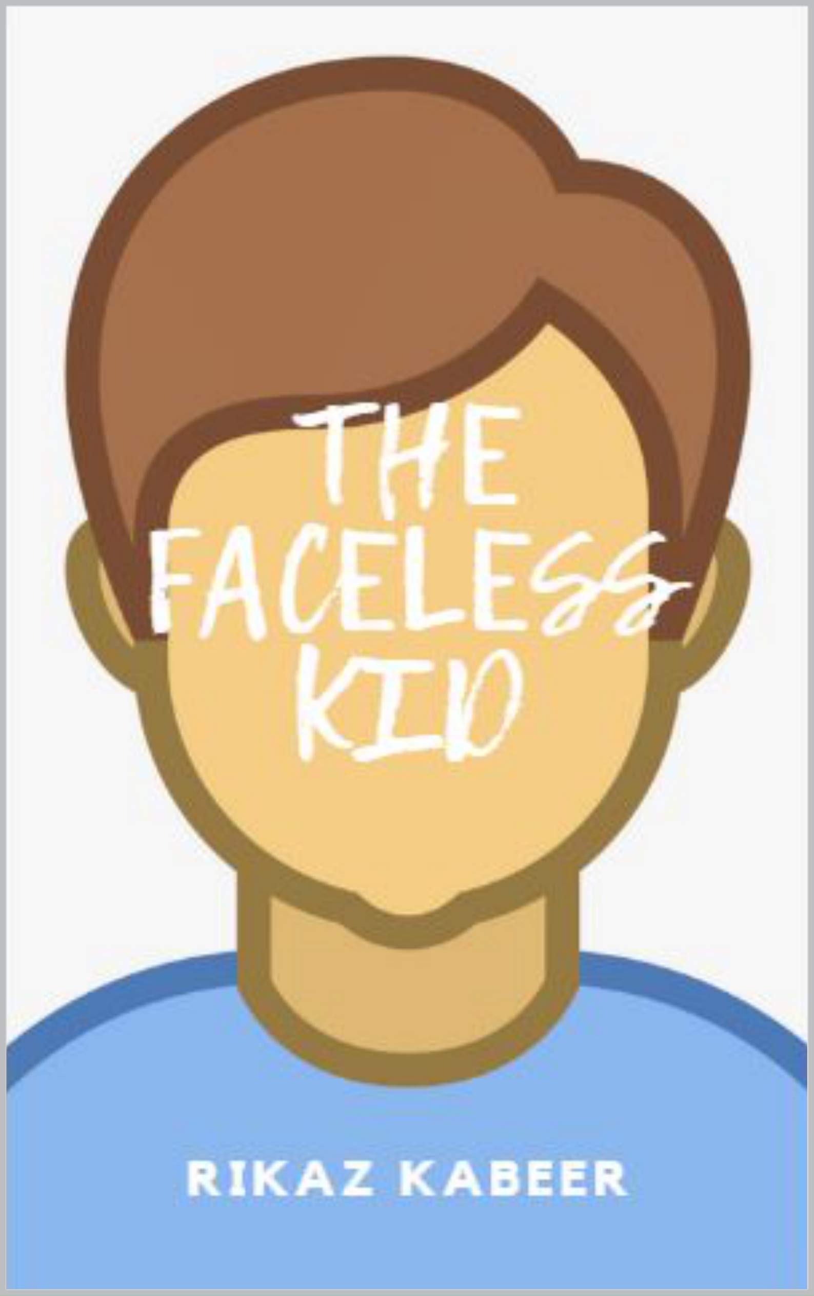THE FACE LESS KID by RIKAZ KABEER | Goodreads