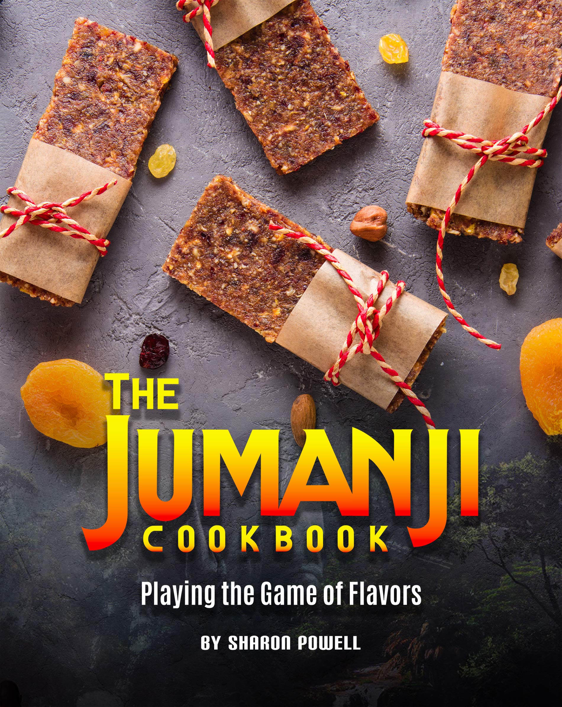 The Jumanji Cookbook: Playing the Game of Flavors by Sharon Powell | Goodreads