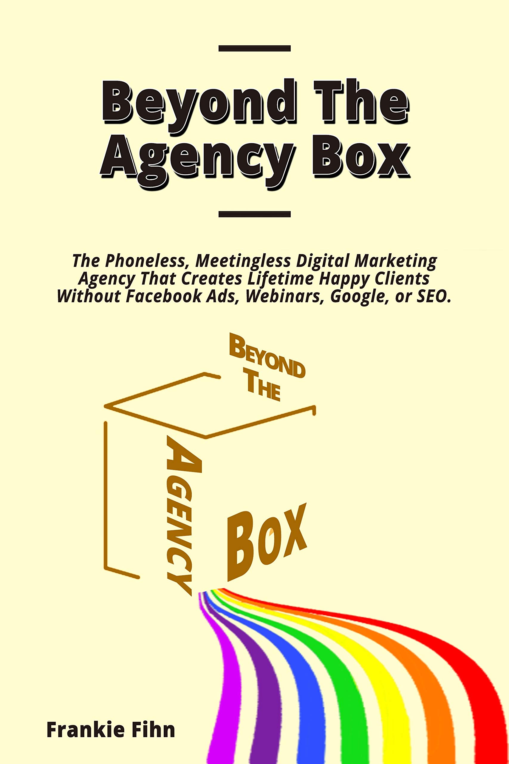 Beyond The Agency Box: The Phoneless, Meetingless Digital Marketing ...