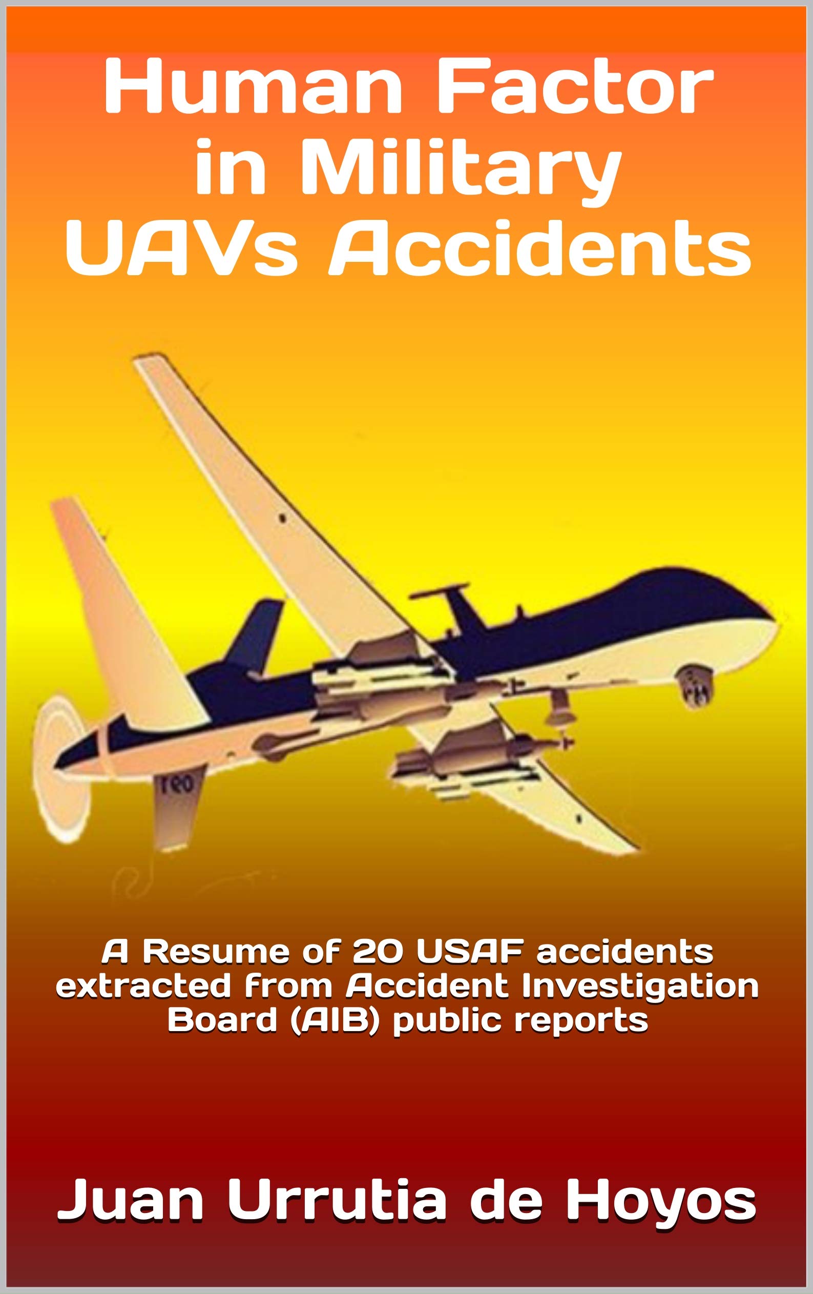 Human Factor in Military UAVs Accidents: A Resume of 20 USAF accidents ...