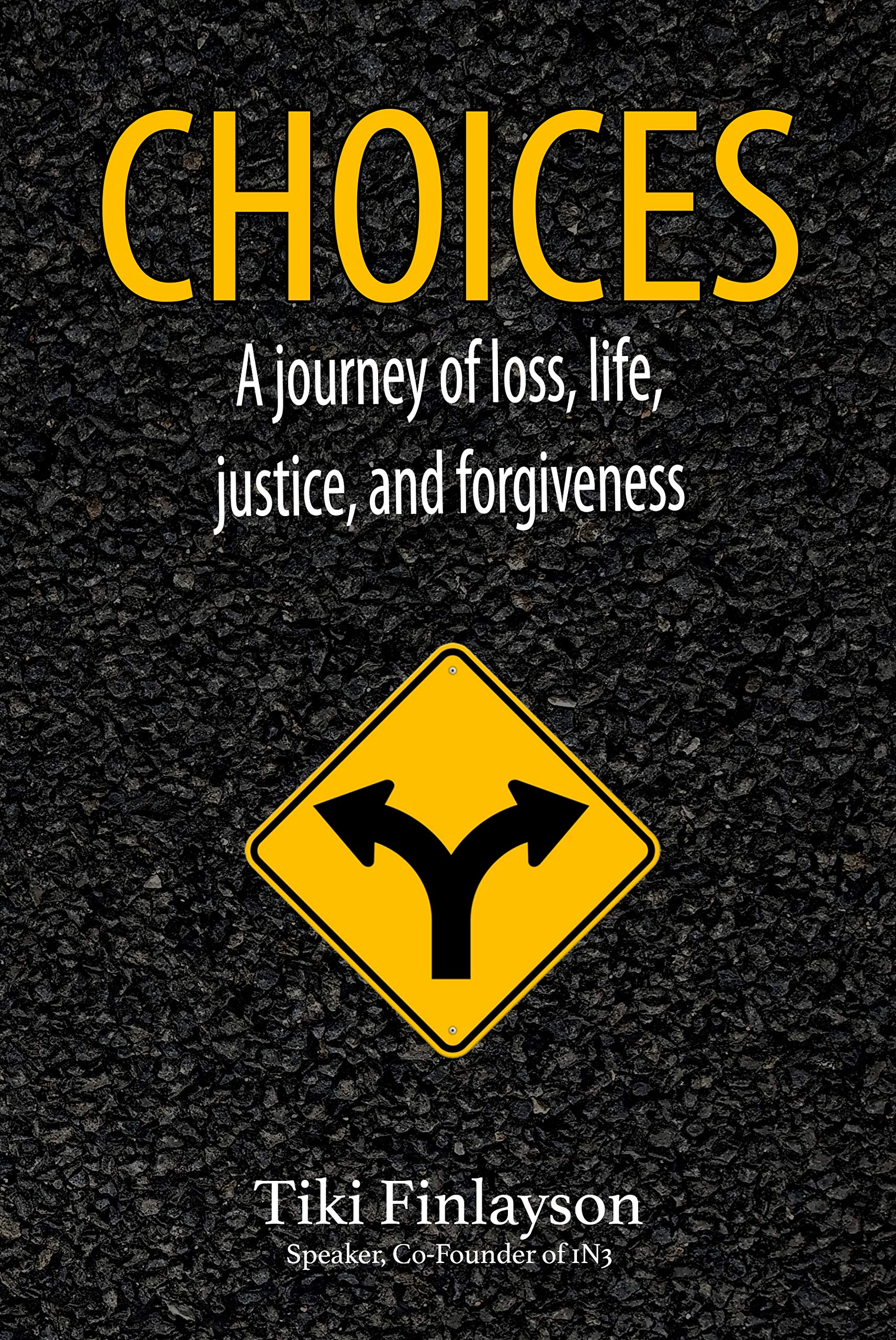 CHOICES: A journey of loss, life, justice, and forgiveness by Tiki ...