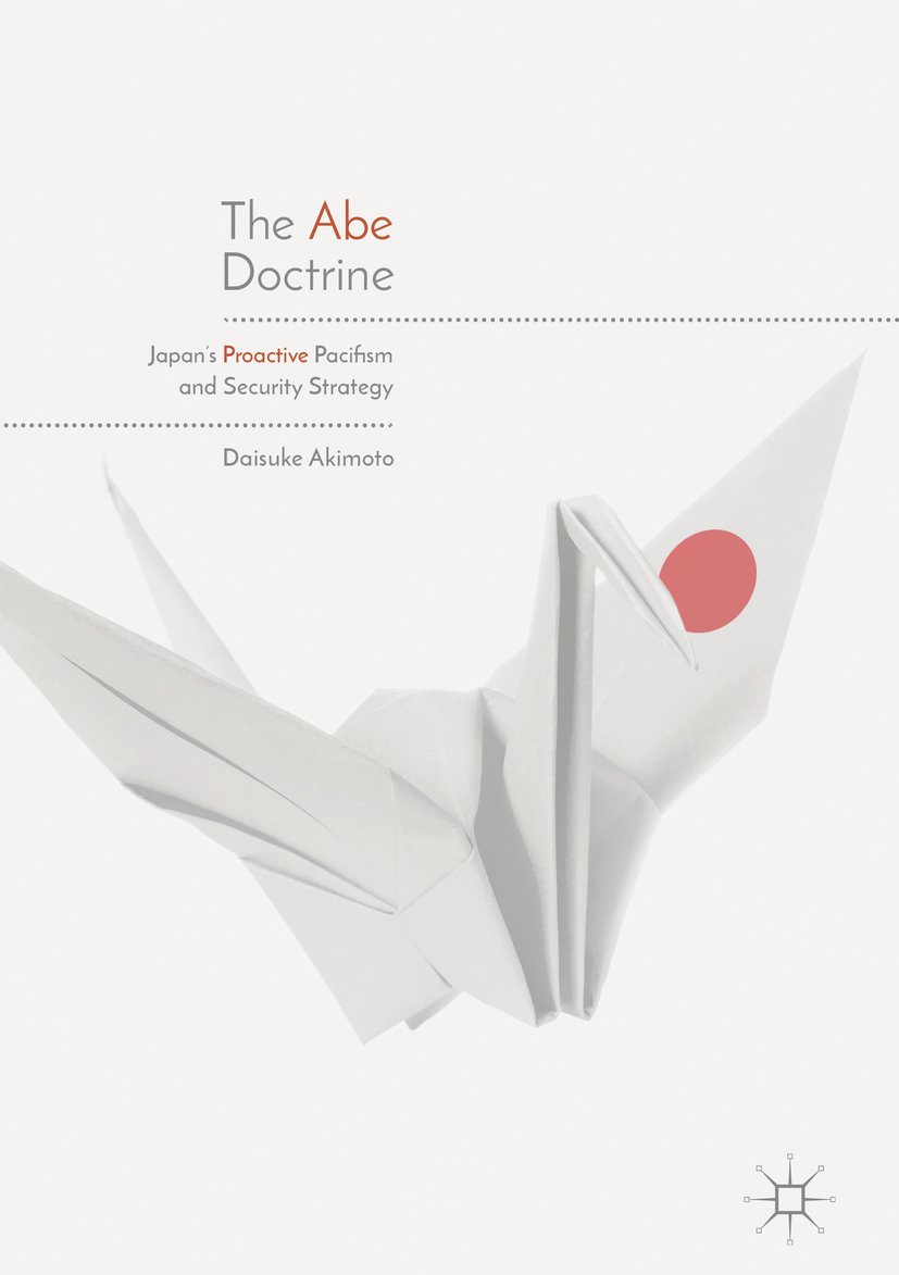 The Abe Doctrine: Japan's Proactive Pacifism and Security Strategy by ...