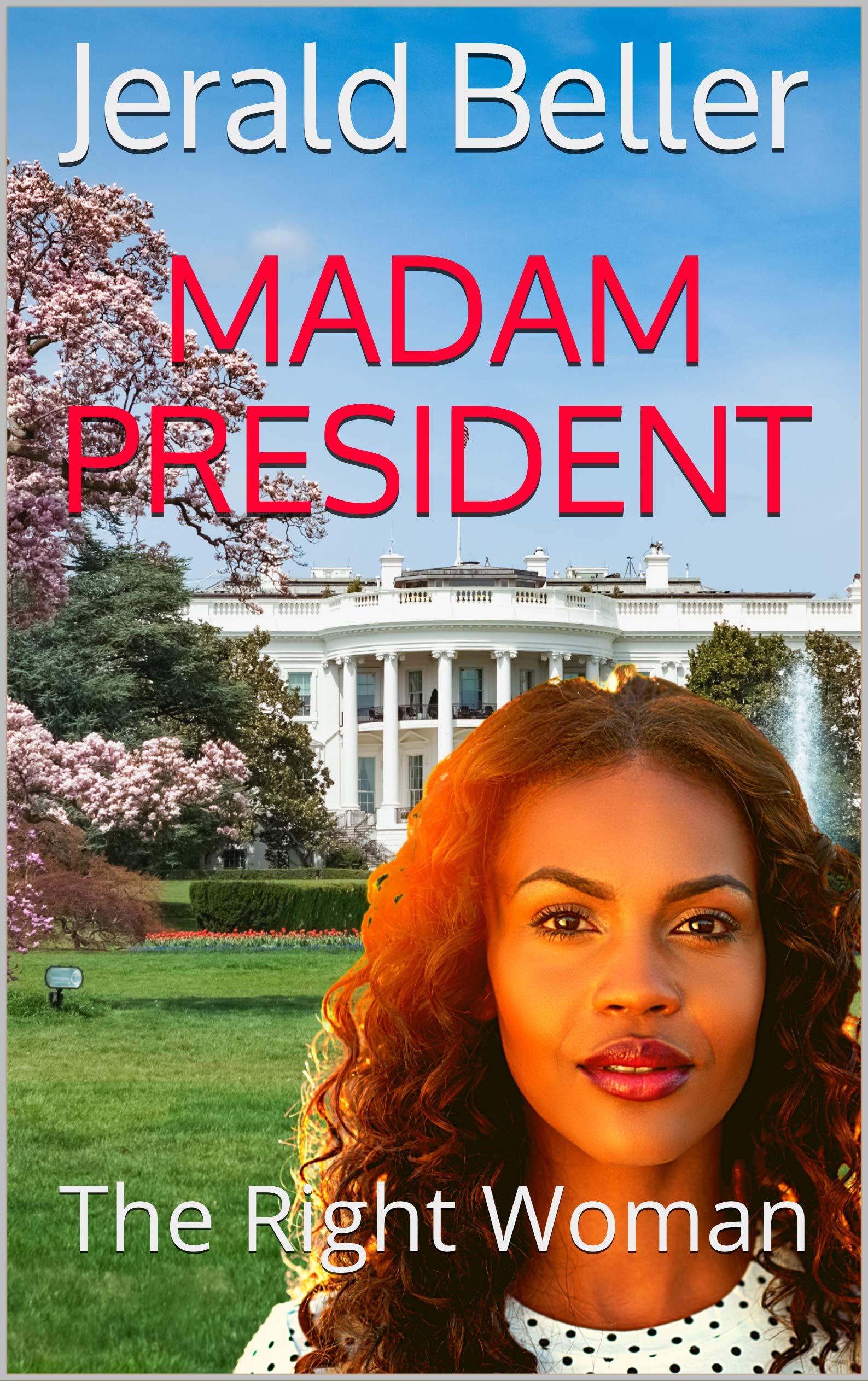 Madam President The Right Woman By Jerry Beller Goodreads madam-president-the-right-woman-by-jerry-beller-goodreads
