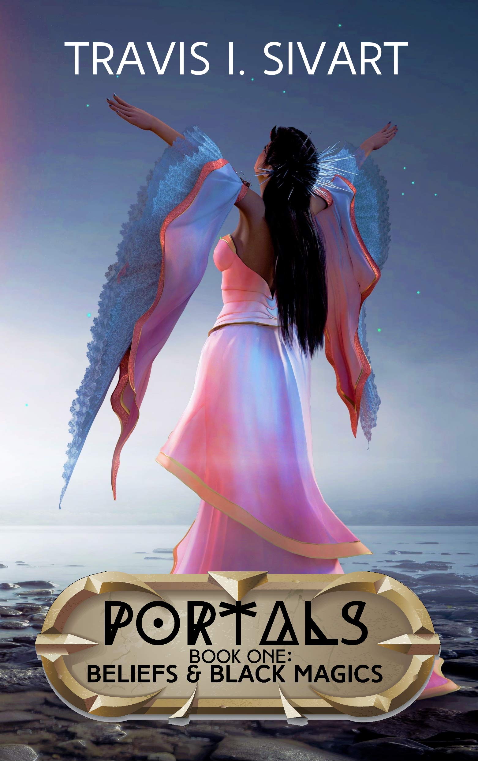 Beliefs & Black Magics: Portals: Book 1 by Travis I. Sivart | Goodreads