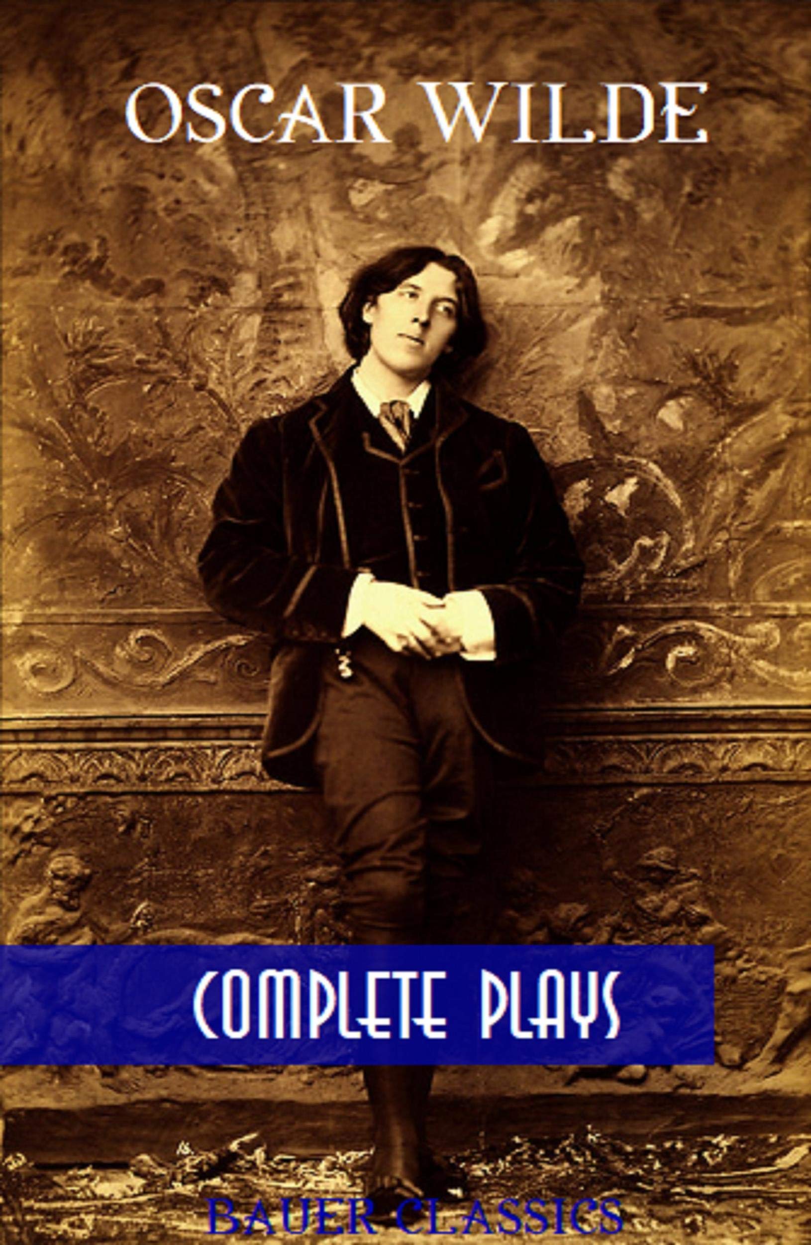 Oscar Wilde: Complete Plays: The Importance of Being Earnest, An Ideal ...