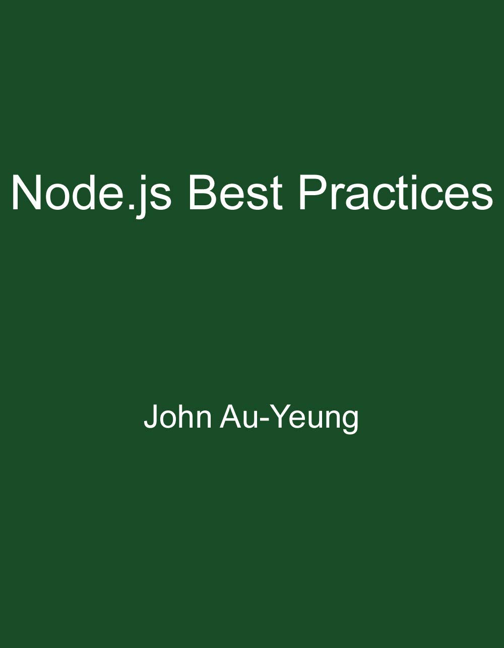 Node.js Best Practices by John Au-Yeung | Goodreads