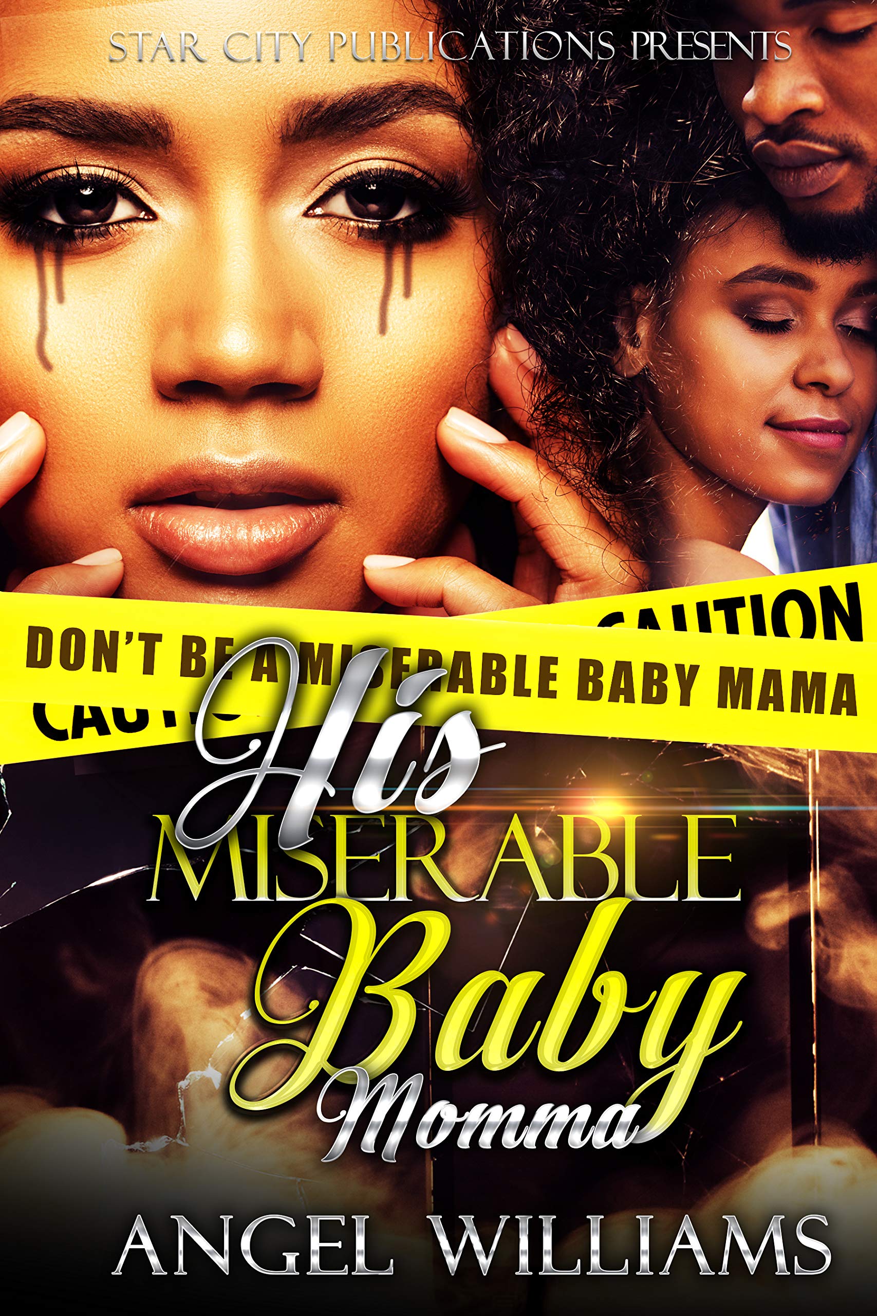 His Miserable Baby Momma : Based On A True Story by Angel Williams ...