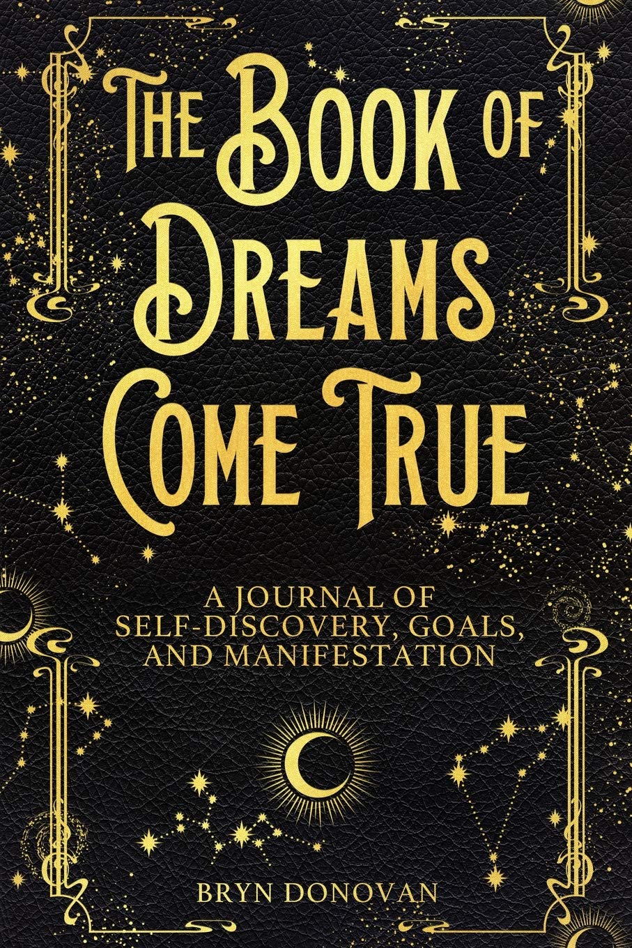 The Book of Dreams Come True: A Journal of Self-Discovery, Goals, and ...