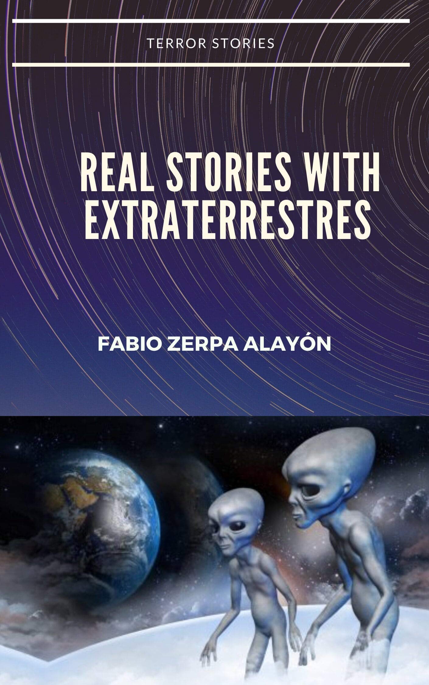 Real stories with extraterrestres: Terror stories by Fabio Zerpa Alayón ...