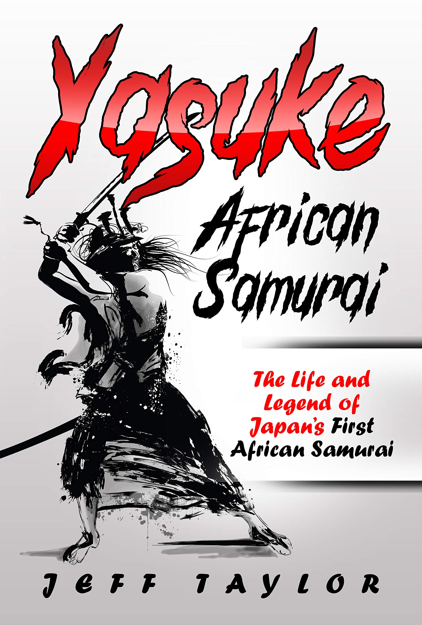 Yasuke (African Samurai) : The Life and Legend of Japan’s First African ...
