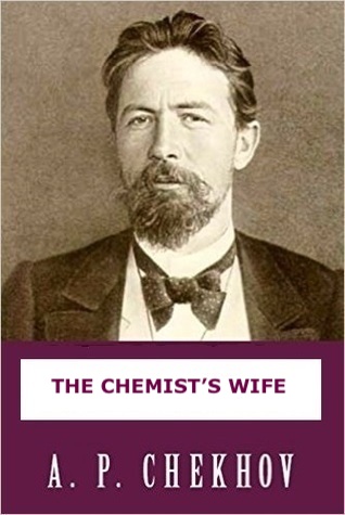 The Chemist's Wife by Anton Chekhov | Goodreads