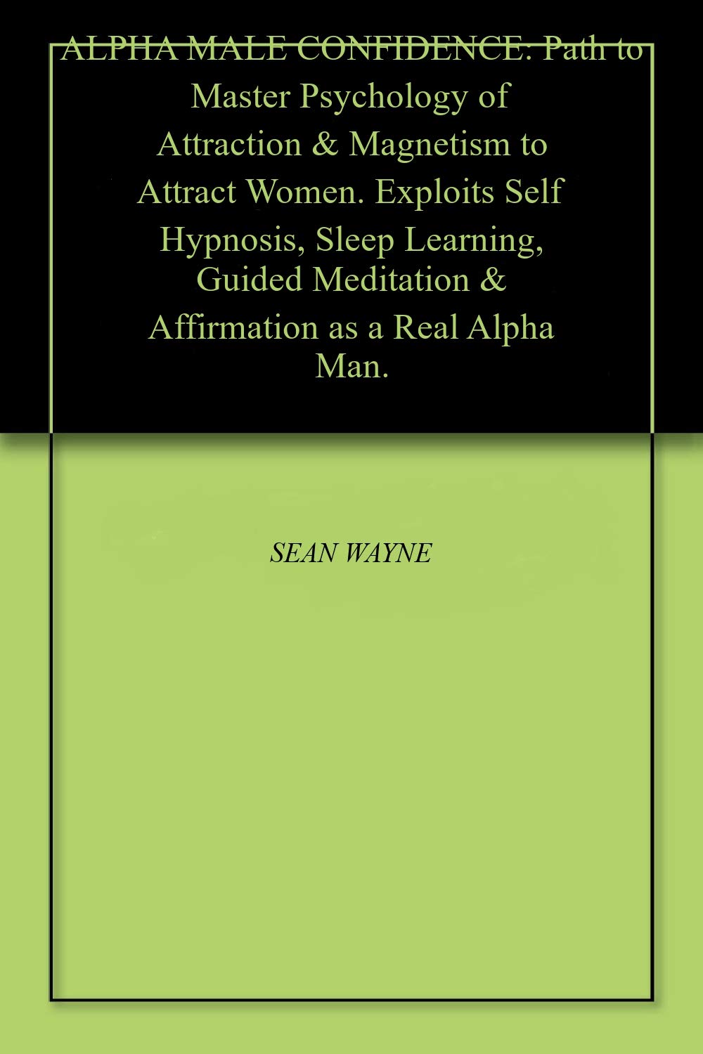 ALPHA MALE CONFIDENCE: Path to Master Psychology of Attraction ...