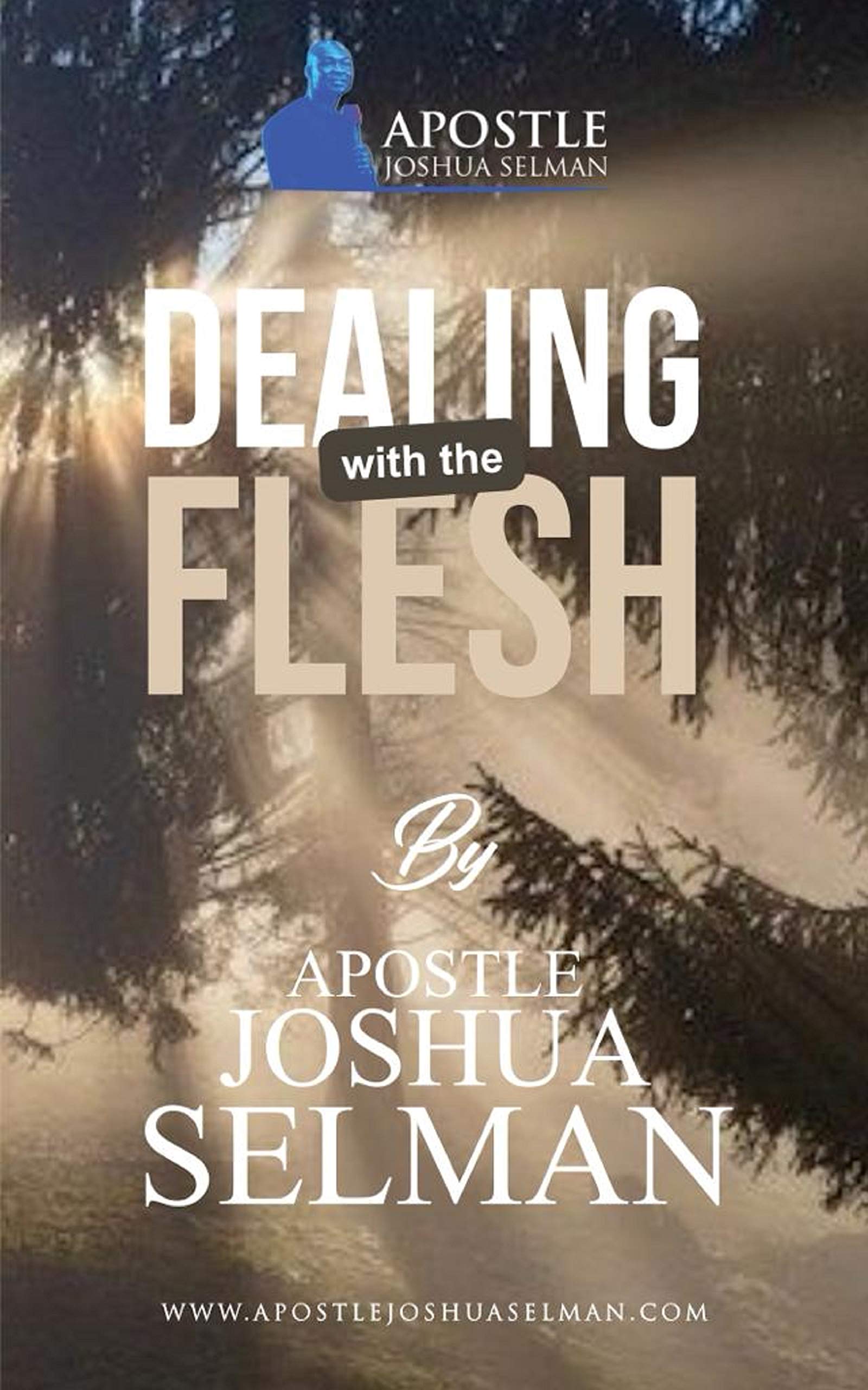 Dealing With The Flesh by Joshua Selman | Goodreads