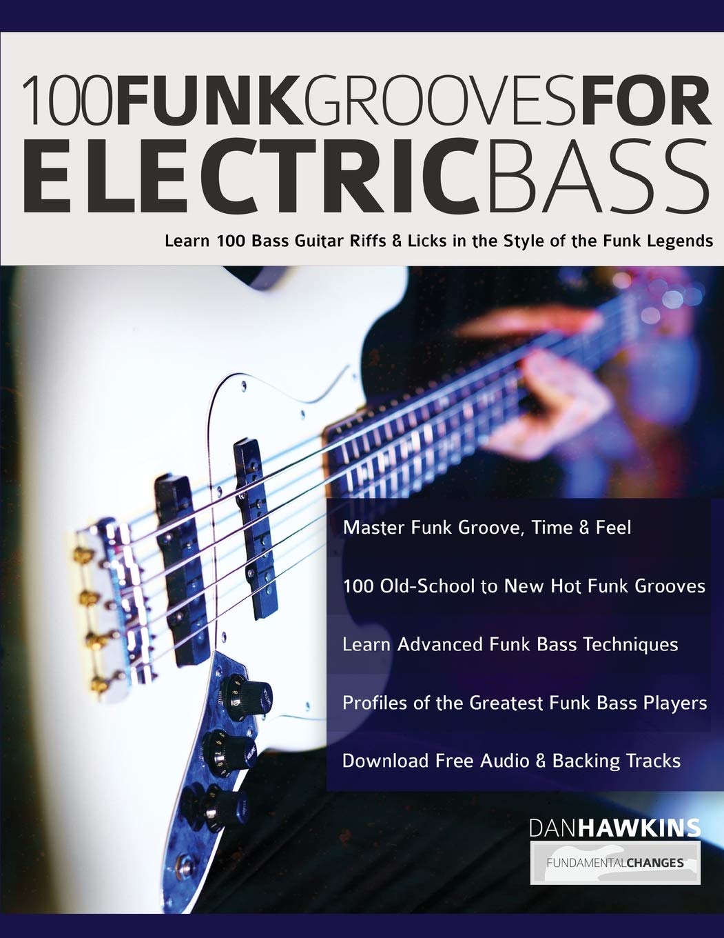 100 Funk Grooves for Electric Bass: Learn 100 Bass Guitar Riffs & Licks ...