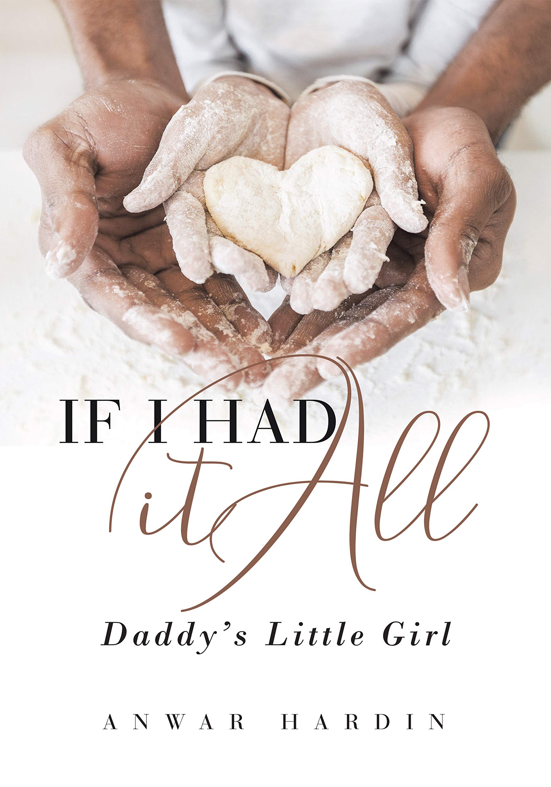 IF I HAD IT ALL: Daddy’s Little Girl by Anwar Hardin | Goodreads