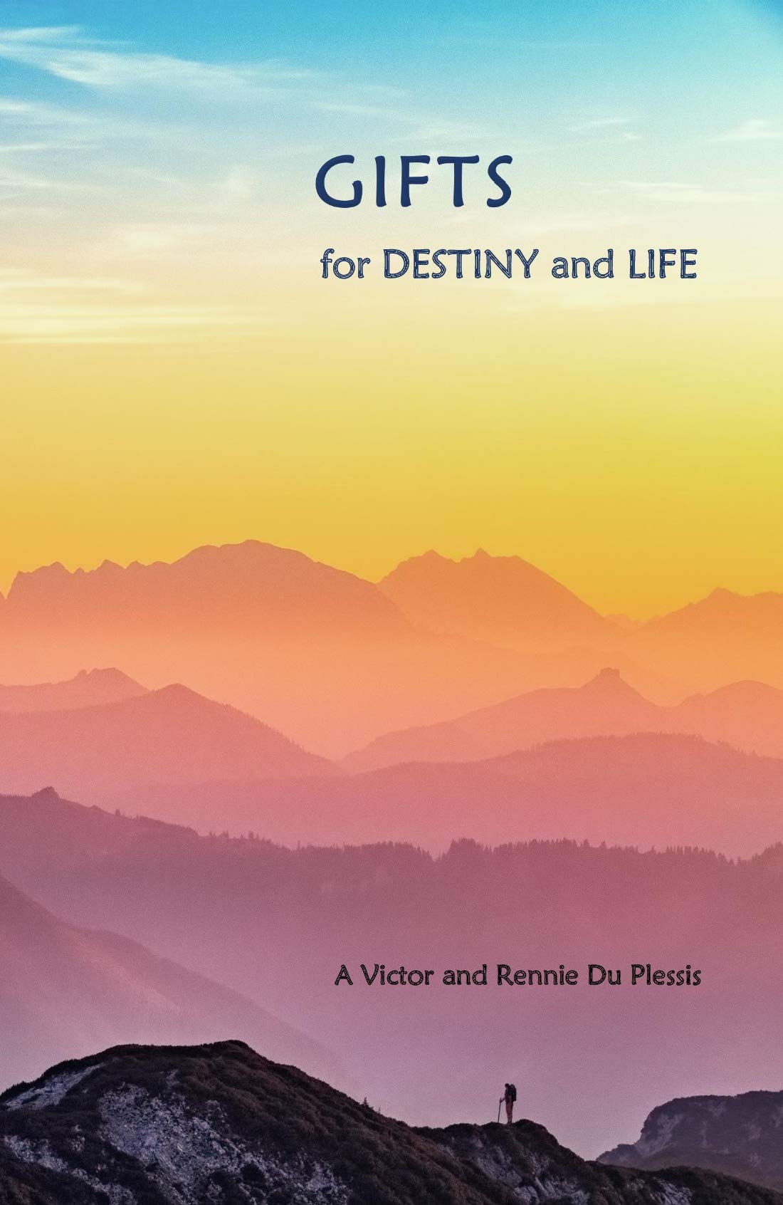 GIFTS for Destiny and Life by Rennie Du Plessis | Goodreads