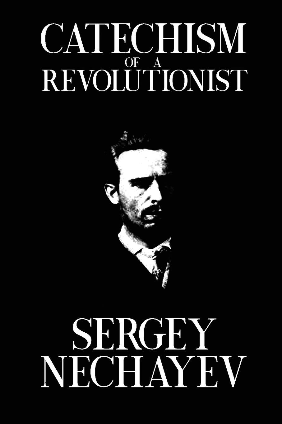 Catechism of a Revolutionist: Catechism of a Revolutionary by Sergey ...