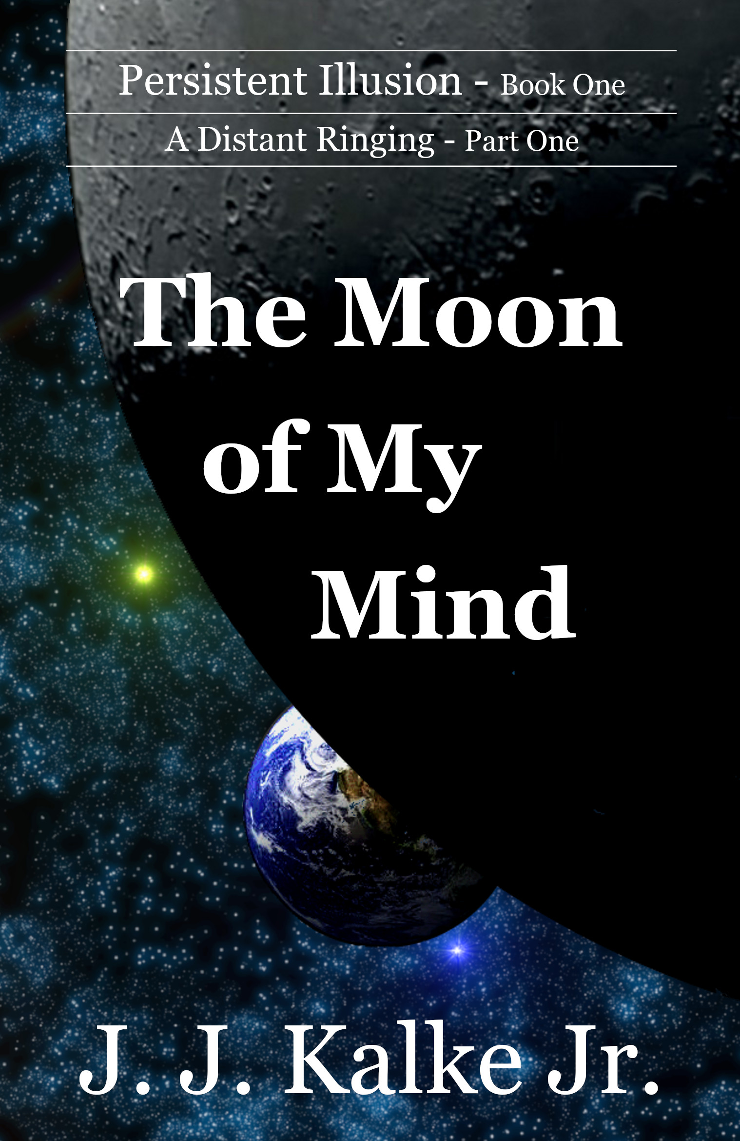 The Moon of My Mind (Persistent Illusion, #1) by J.J. Kalke Jr. | Goodreads